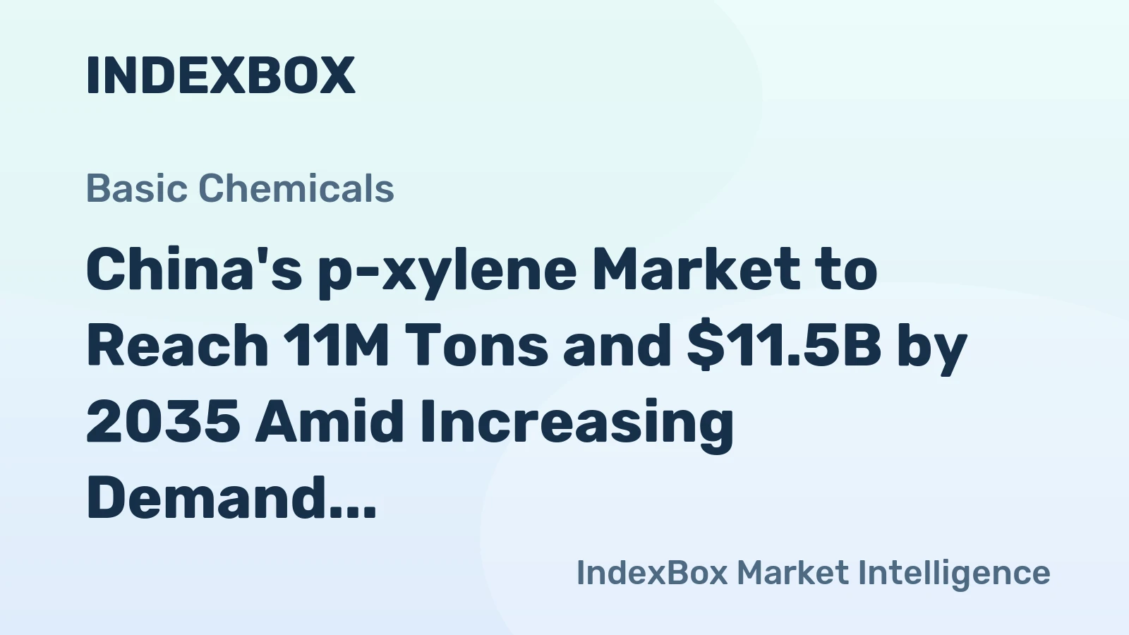 China's p-xylene Market to Reach 11M Tons and $11.5B by 2035 Amid Increasing Demand