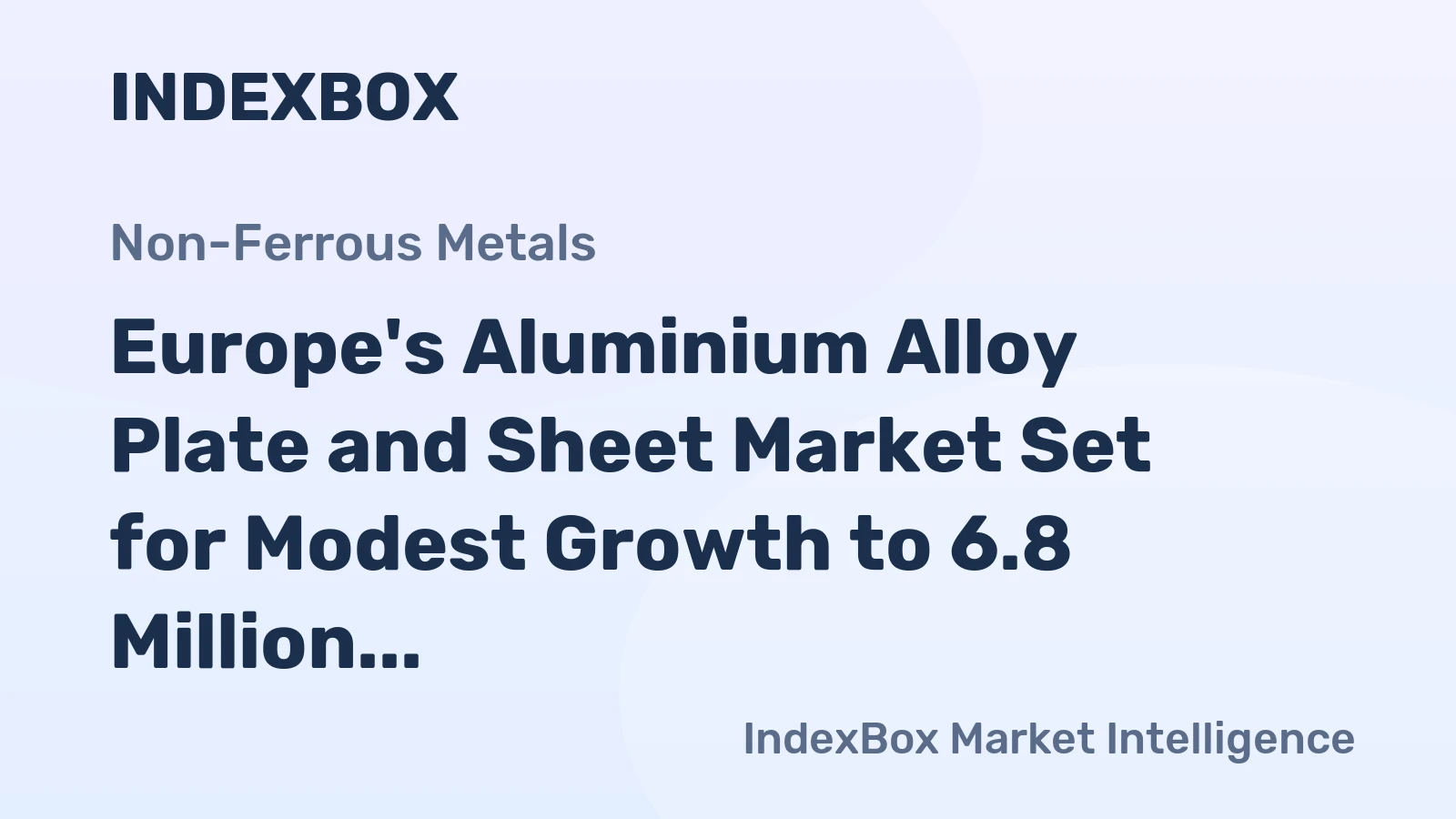 Europe's Aluminium Alloy Plate and Sheet Market Set for Modest Growth to 6.8 Million Tons