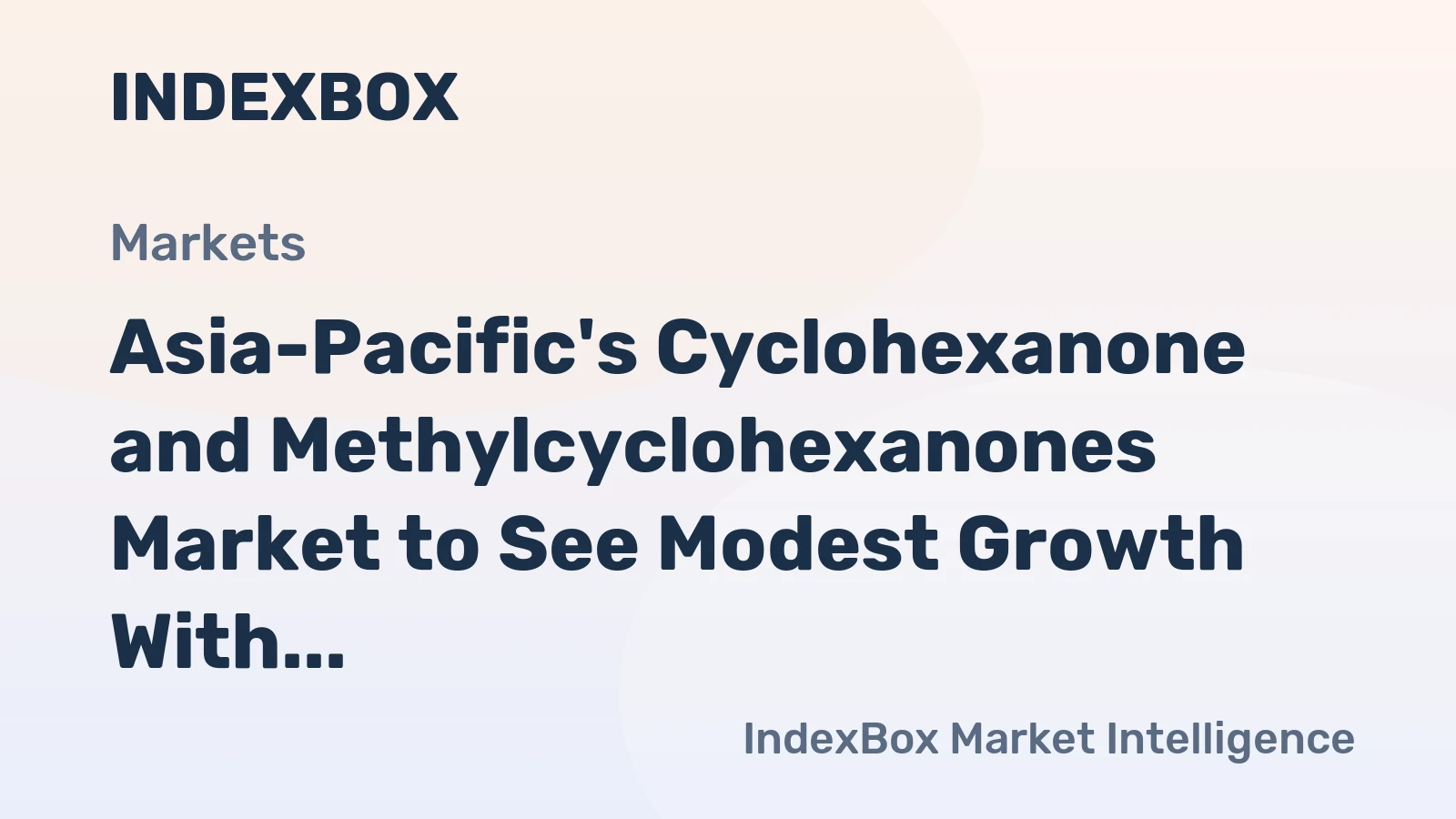 Asia-Pacific's Cyclohexanone and Methylcyclohexanones Market to See Modest Growth With a 1.1% Volume CAGR