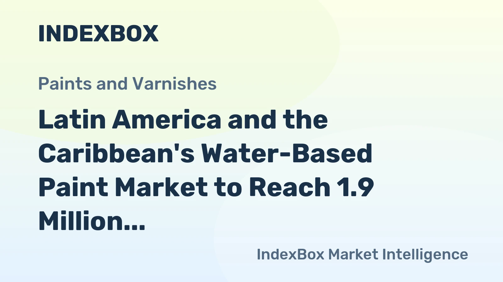 Latin America and the Caribbean's Water-Based Paint Market to Reach 1.9 Million Tons Valued at $3.5 Billion