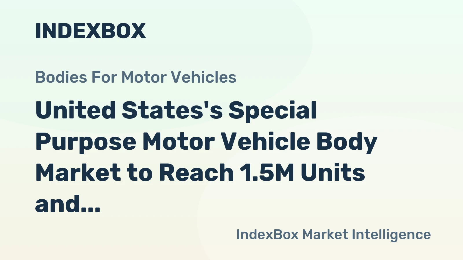 United States's Special Purpose Motor Vehicle Body Market to Reach 1.5M Units and $10.1B by 2035