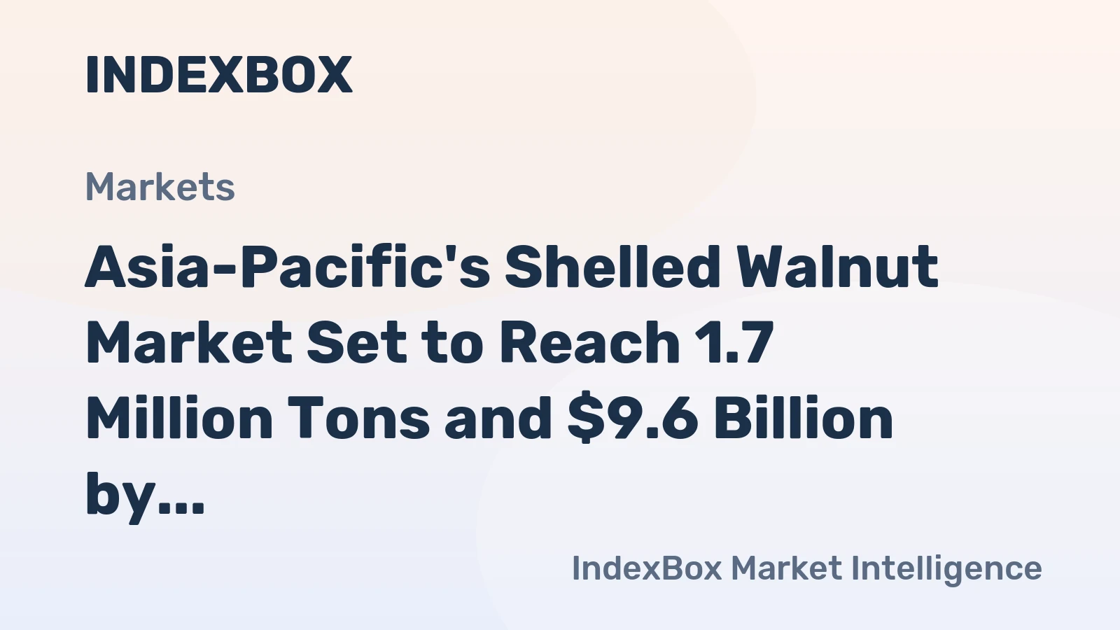Asia-Pacific's Shelled Walnut Market Set to Reach 1.7 Million Tons and $9.6 Billion by 2035
