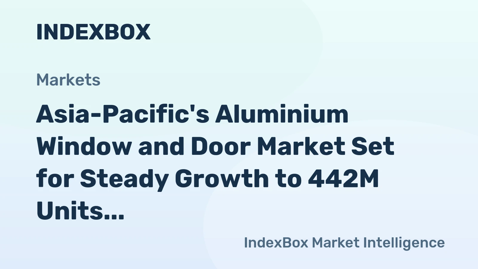 Asia-Pacific's Aluminium Window and Door Market Set for Steady Growth to 442M Units and $25B