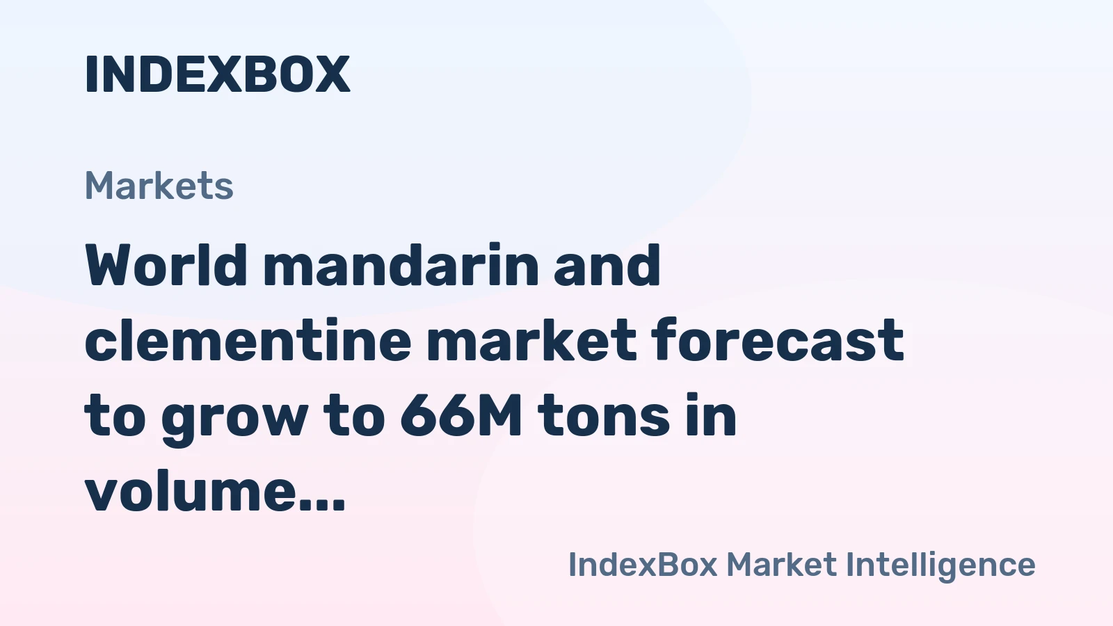 World mandarin and clementine market forecast to grow to 66M tons in volume and $72.9B in value by 2035, driven by sustained global demand.