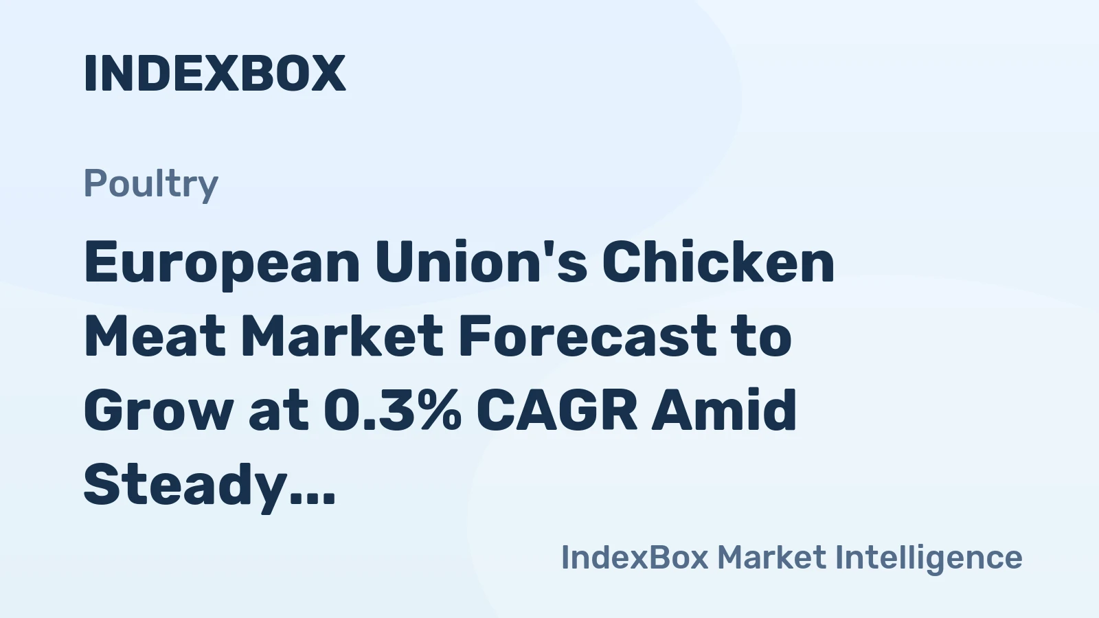 European Union's Chicken Meat Market Forecast to Grow at 0.3% CAGR Amid Steady Demand