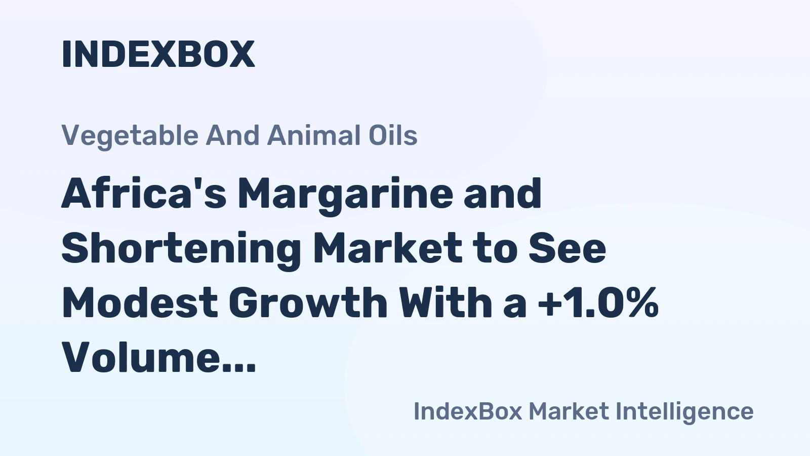Africa's Margarine and Shortening Market to See Modest Growth With a +1.0% Volume CAGR