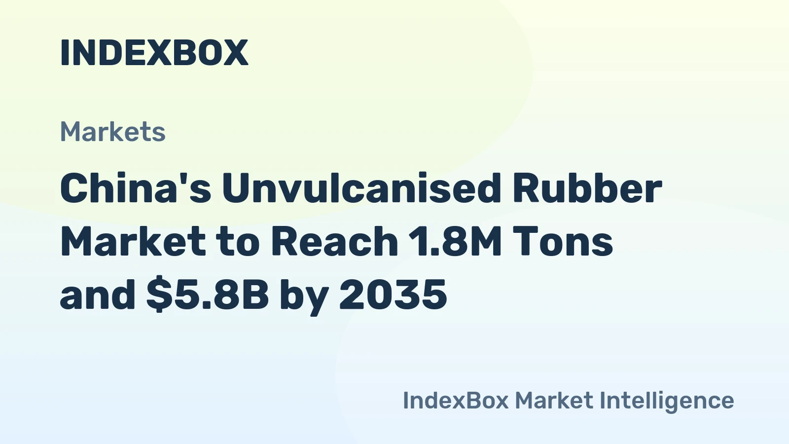 China's Unvulcanised Rubber Market to Reach 1.8M Tons and $5.8B by 2035