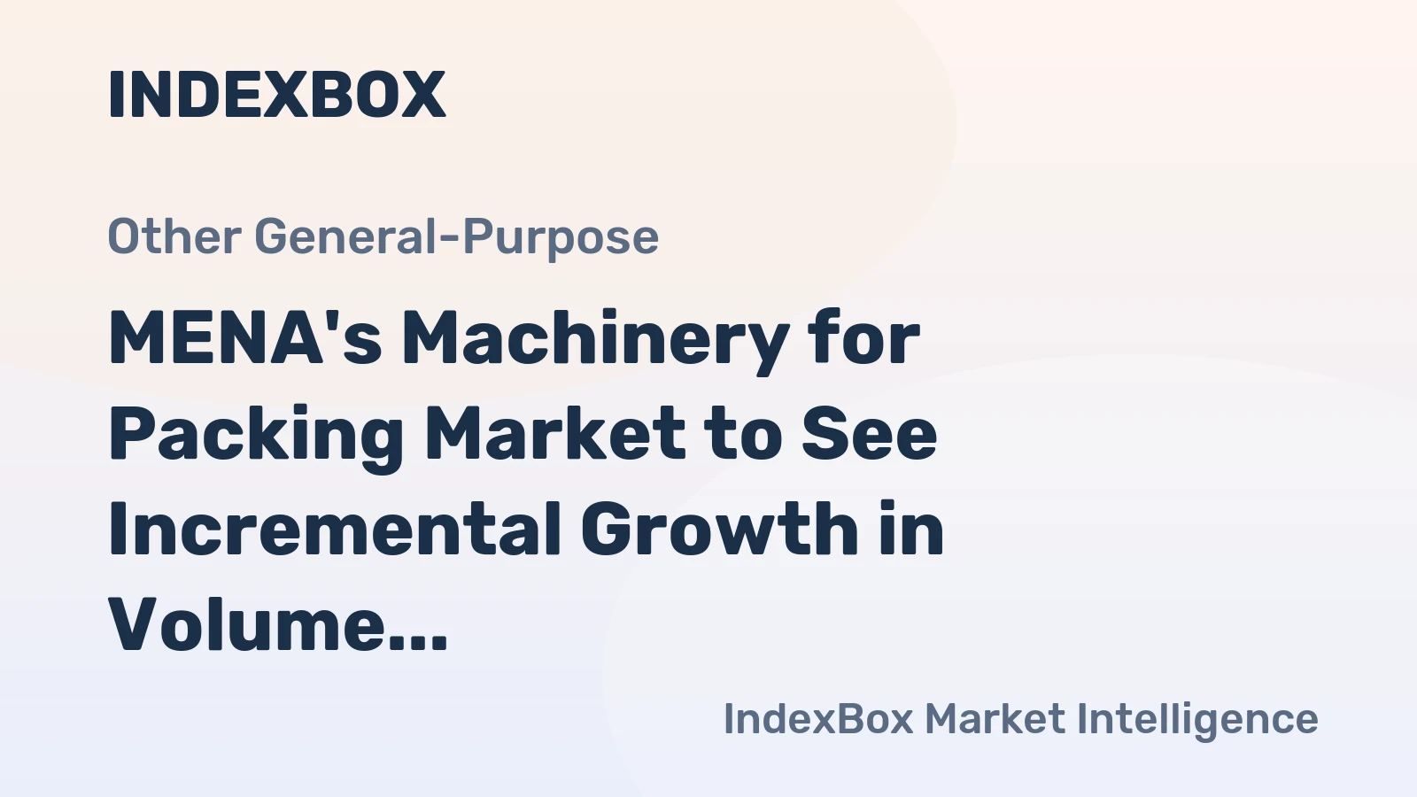 MENA's Machinery for Packing Market to See Incremental Growth in Volume and Value Over Next Decade