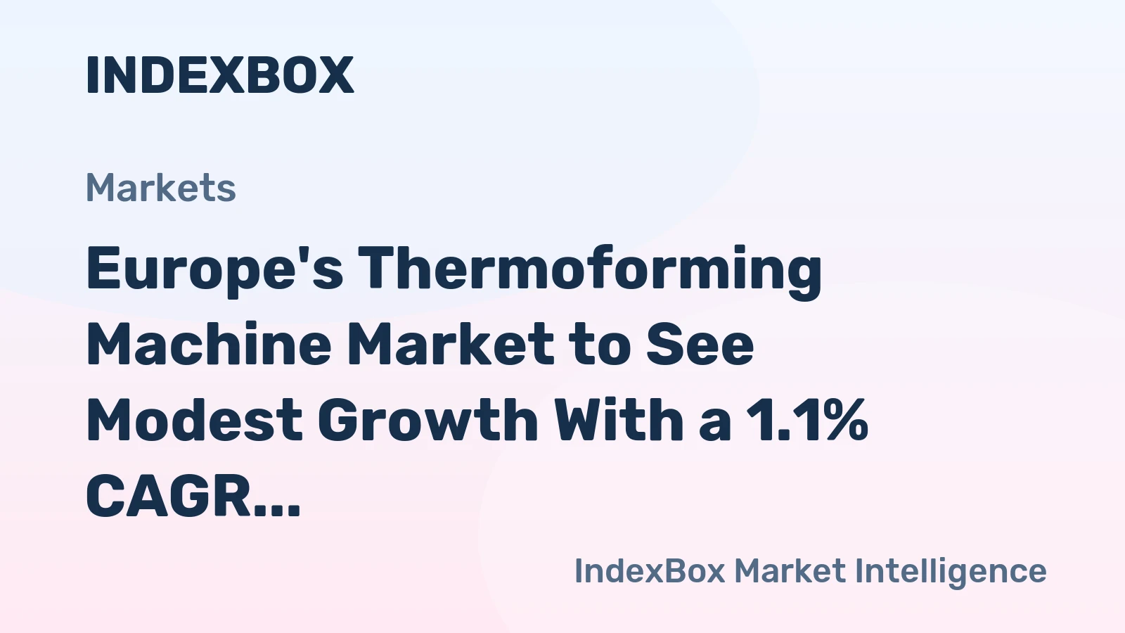 Europe's Thermoforming Machine Market to See Modest Growth With a 1.1% CAGR in Value