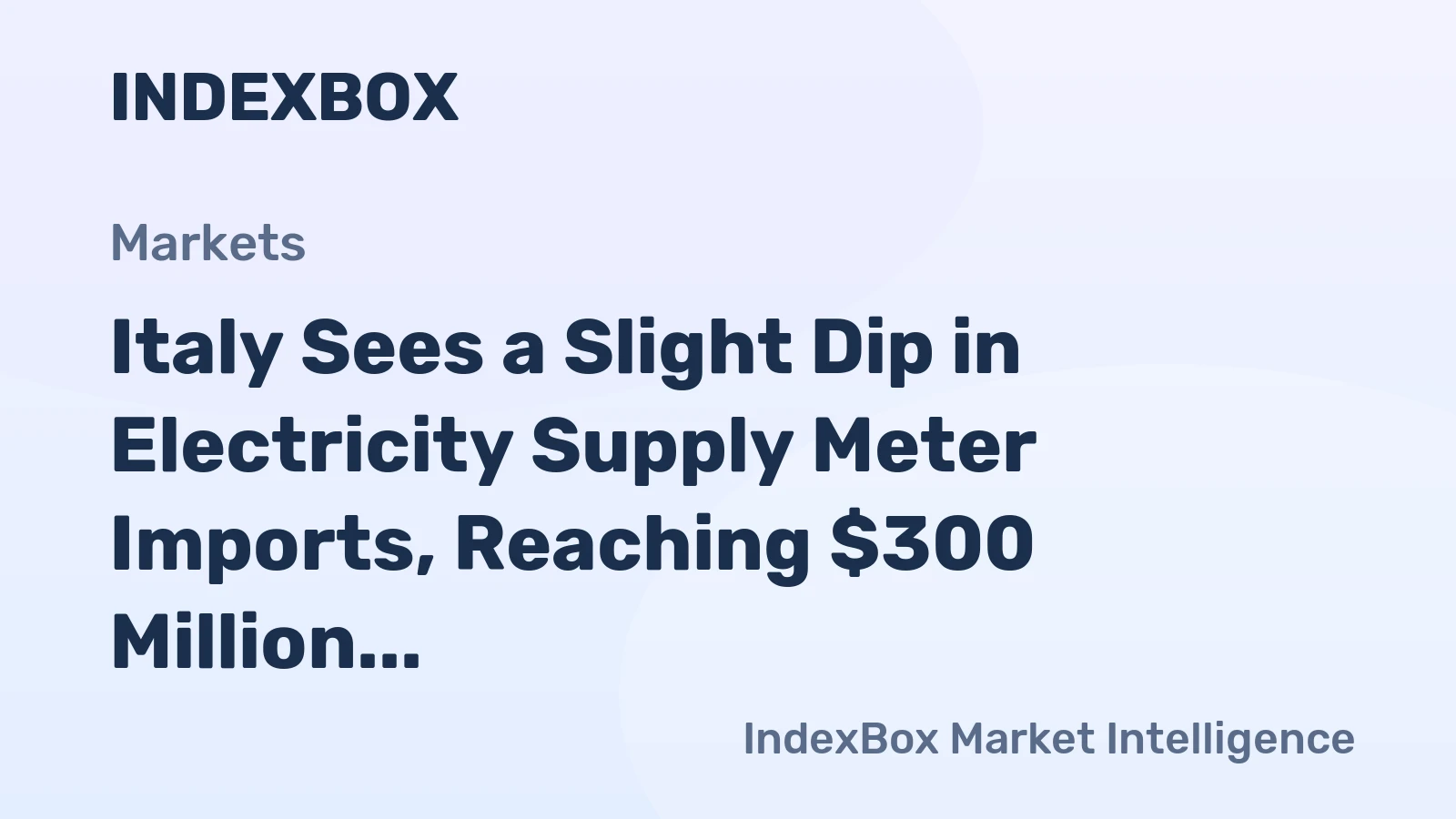 Italy Sees a Slight Dip in Electricity Supply Meter Imports, Reaching $300 Million in 2023