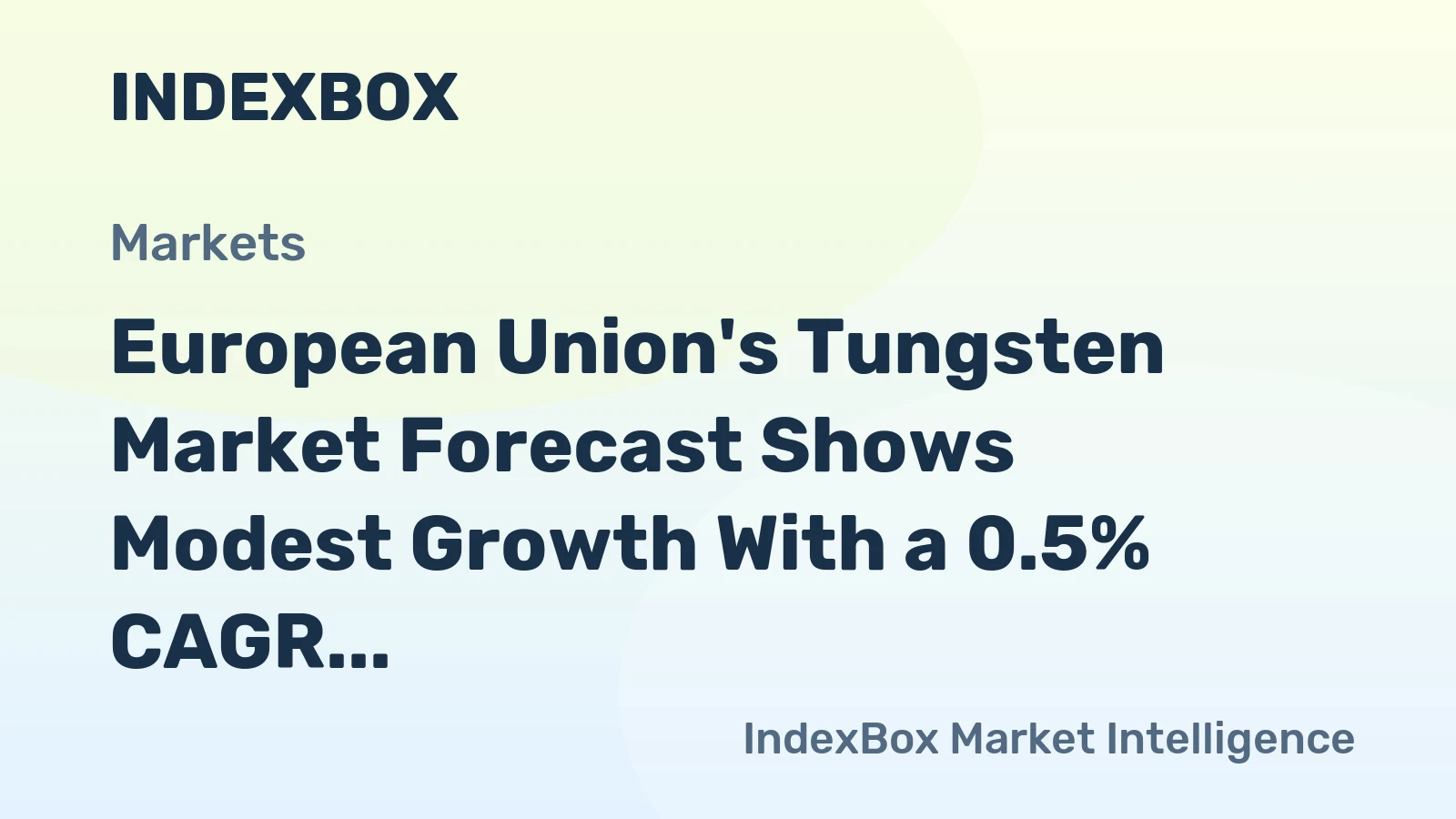 European Union's Tungsten Market Forecast Shows Modest Growth With a 0.5% CAGR in Value