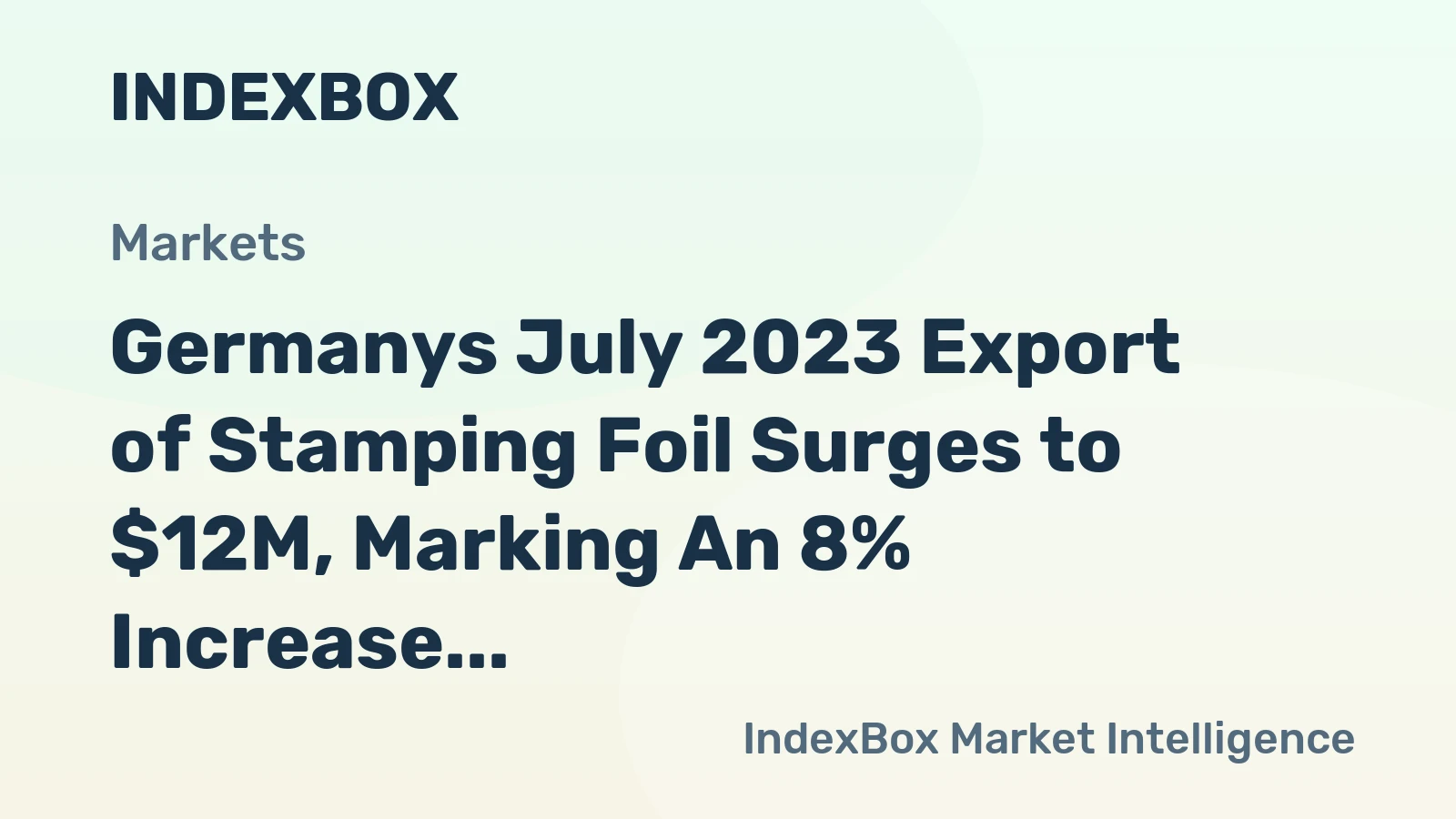 Germanys July 2023 Export of Stamping Foil Surges to $12M, Marking An 8% Increase