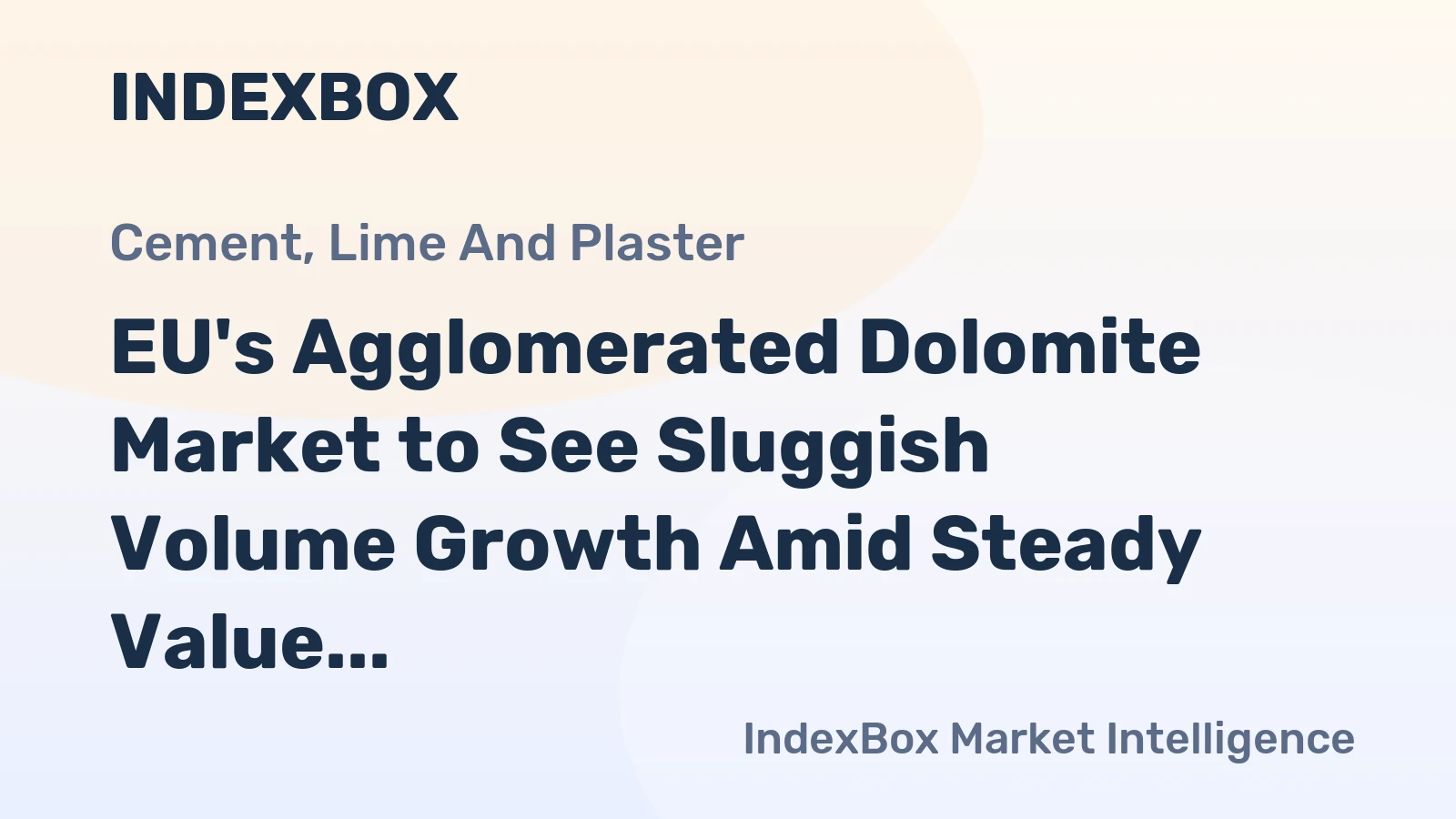 EU's Agglomerated Dolomite Market to See Sluggish Volume Growth Amid Steady Value Increase