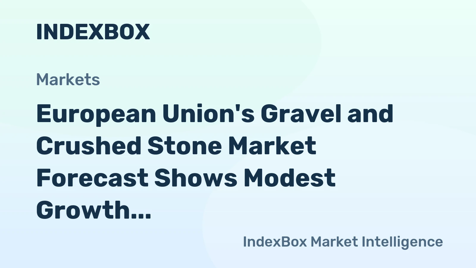 European Union's Gravel and Crushed Stone Market Forecast Shows Modest Growth With a 1.5% CAGR in Value