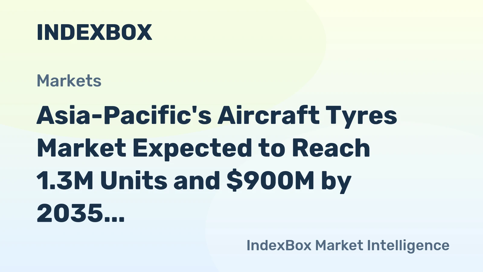 Asia-Pacific's Aircraft Tyres Market Expected to Reach 1.3M Units and $900M by 2035