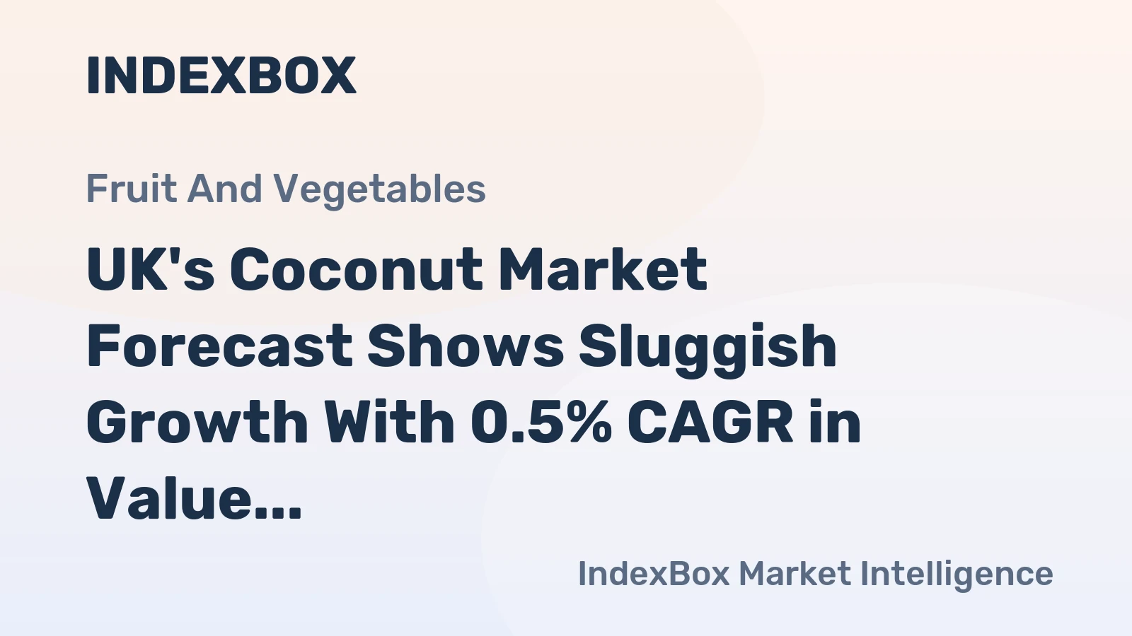 UK's Coconut Market Forecast Shows Sluggish Growth With 0.5% CAGR in Value