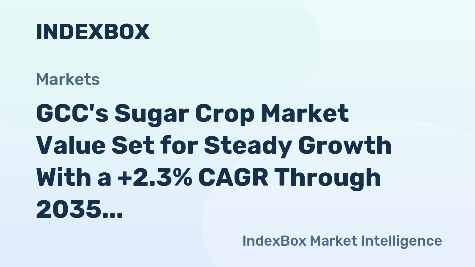 GCC's Sugar Crop Market Value Set for Steady Growth With a +2.3% CAGR Through 2035