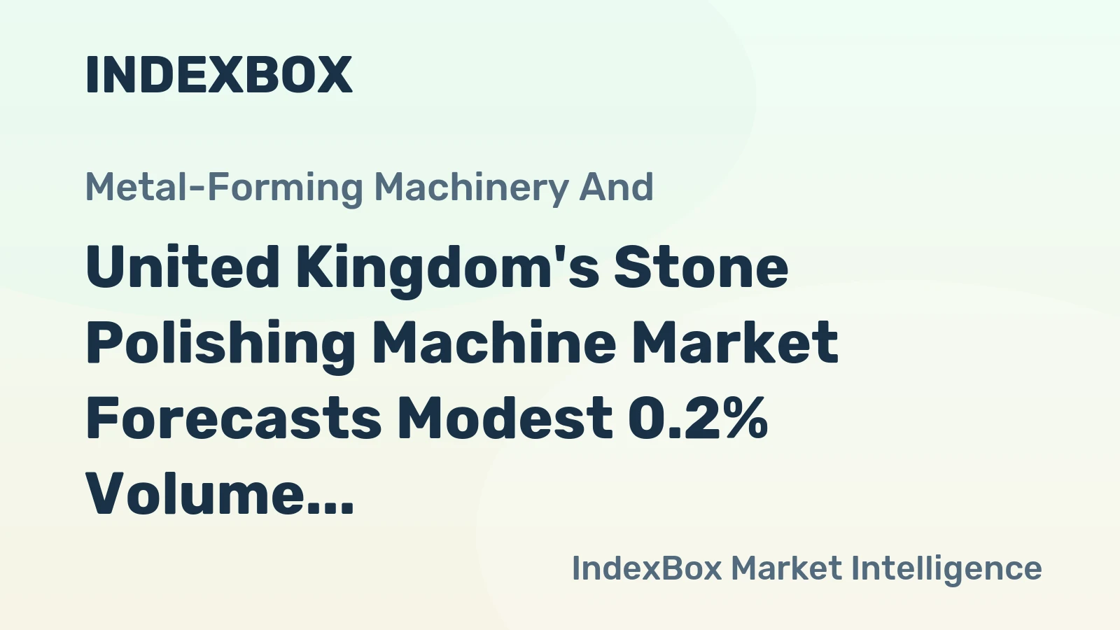 United Kingdom's Stone Polishing Machine Market Forecasts Modest 0.2% Volume CAGR Through 2035