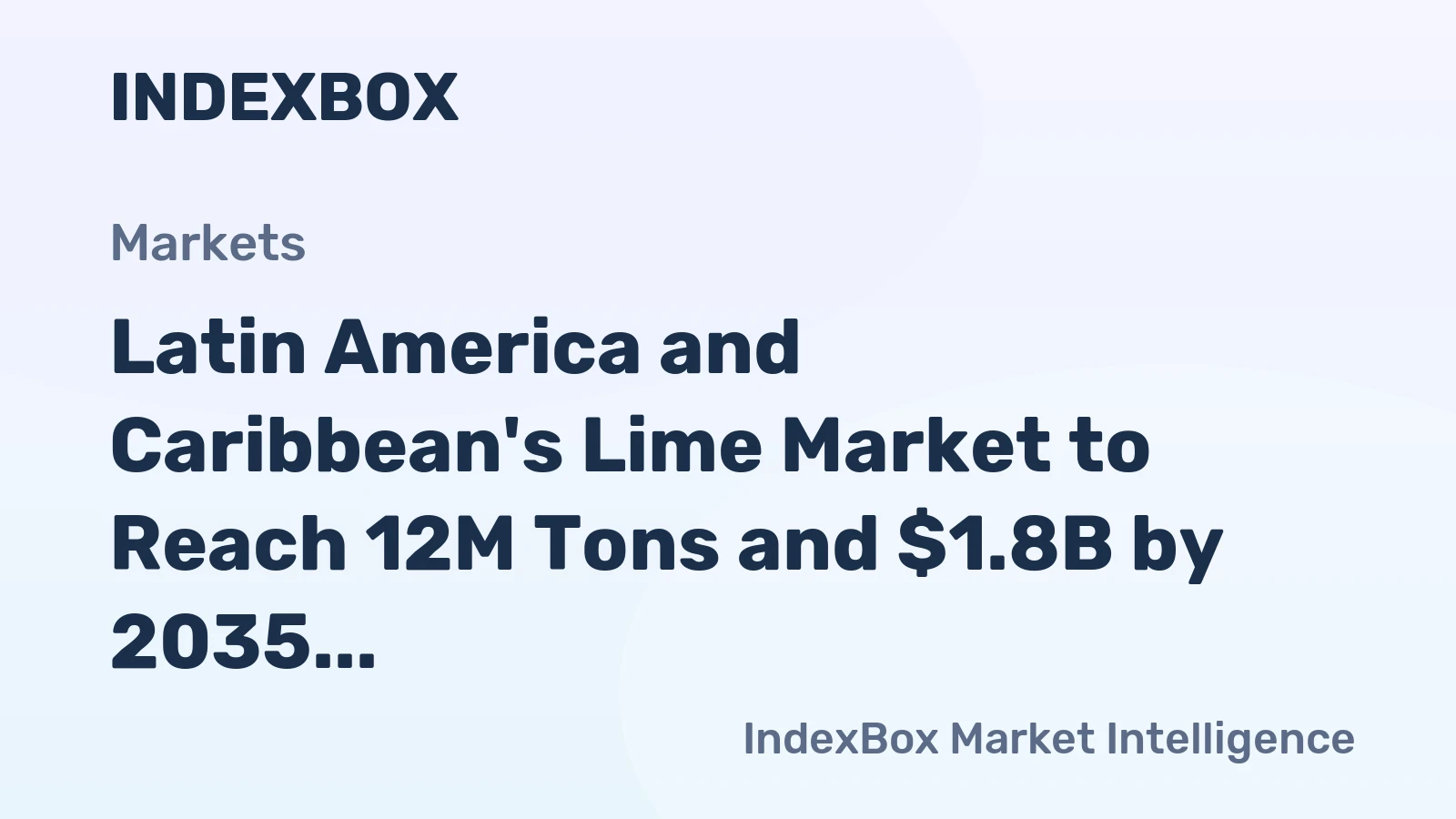 Latin America and Caribbean's Lime Market to Reach 12M Tons and $1.8B by 2035