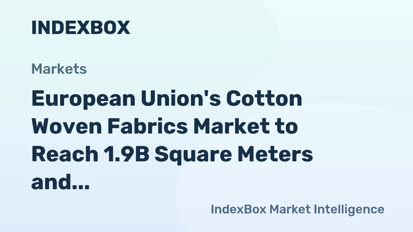 European Union's Cotton Woven Fabrics Market to Reach 1.9B Square Meters and $9.5B by 2035