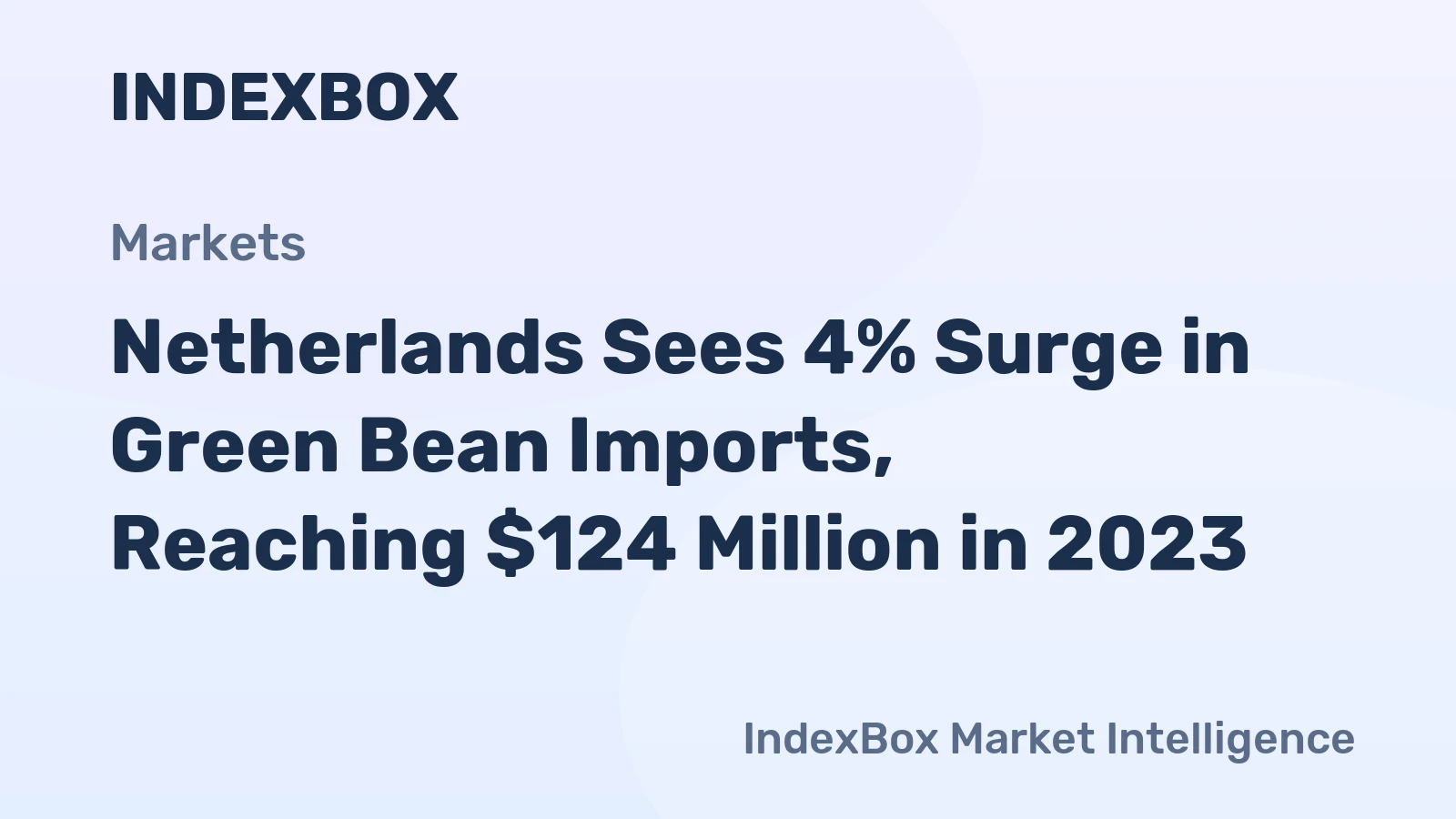 Netherlands Sees 4% Surge in Green Bean Imports, Reaching $124 Million in 2023