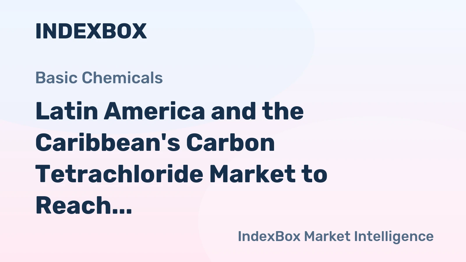 Latin America and the Caribbean's Carbon Tetrachloride Market to Reach 200 Tons in Volume and $1.2M in Value by 2035