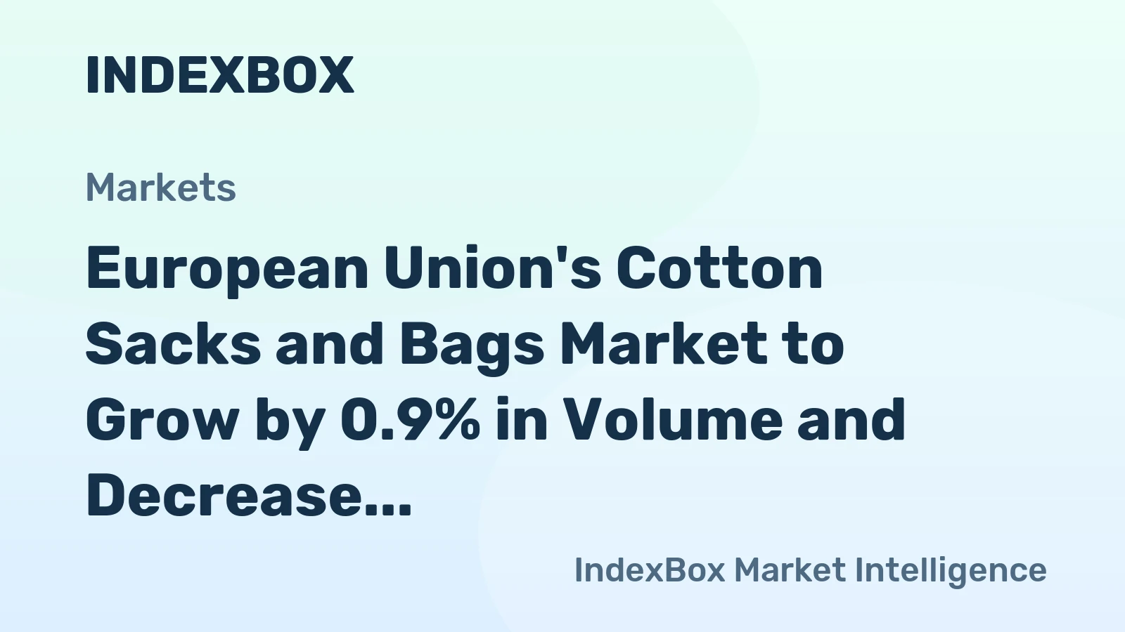 European Union's Cotton Sacks and Bags Market to Grow by 0.9% in Volume and Decrease by 0.4% in Value by 2035