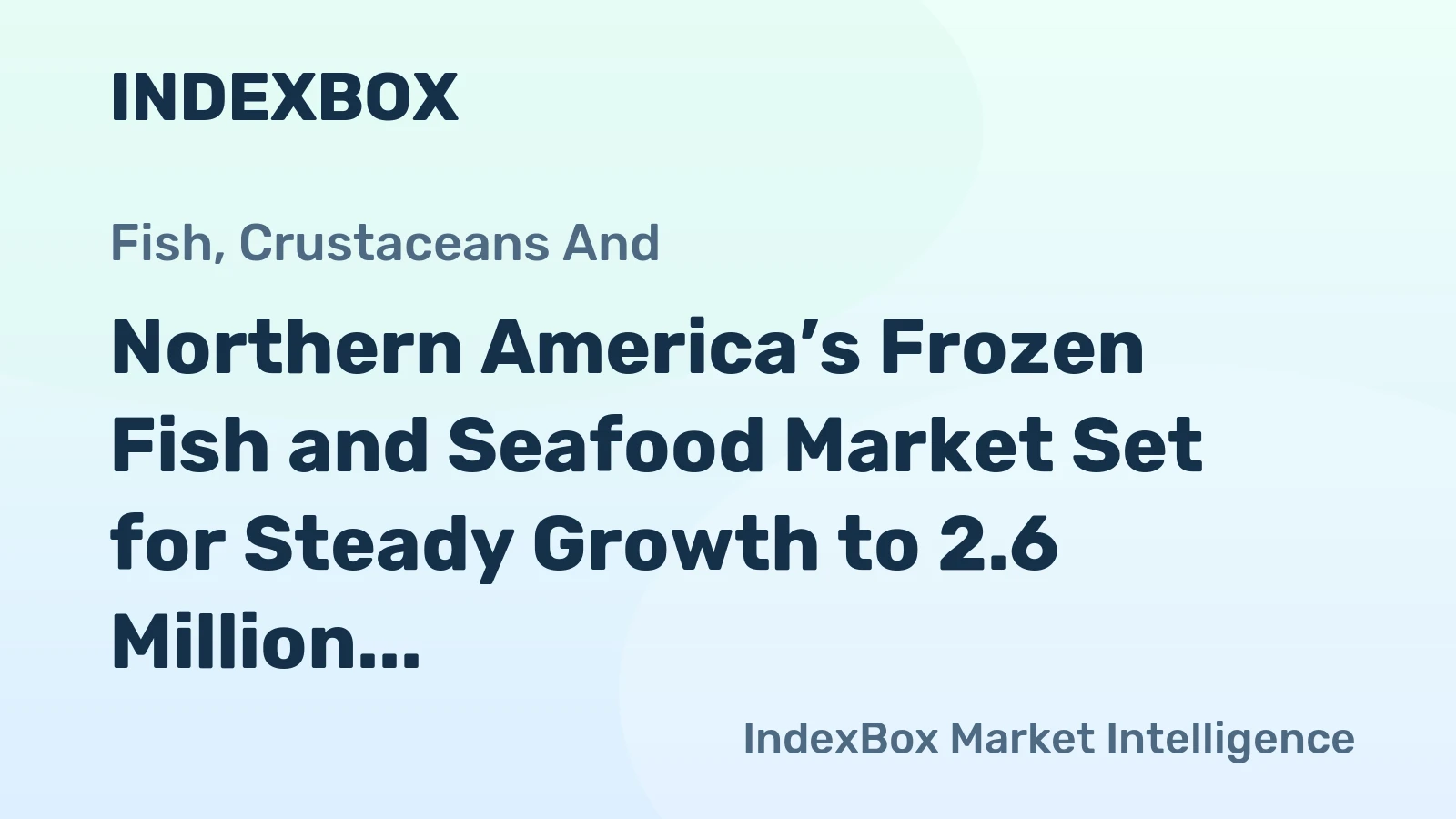 Northern America’s Frozen Fish and Seafood Market Set for Steady Growth to 2.6 Million Tons and $19.5 Billion by 2035