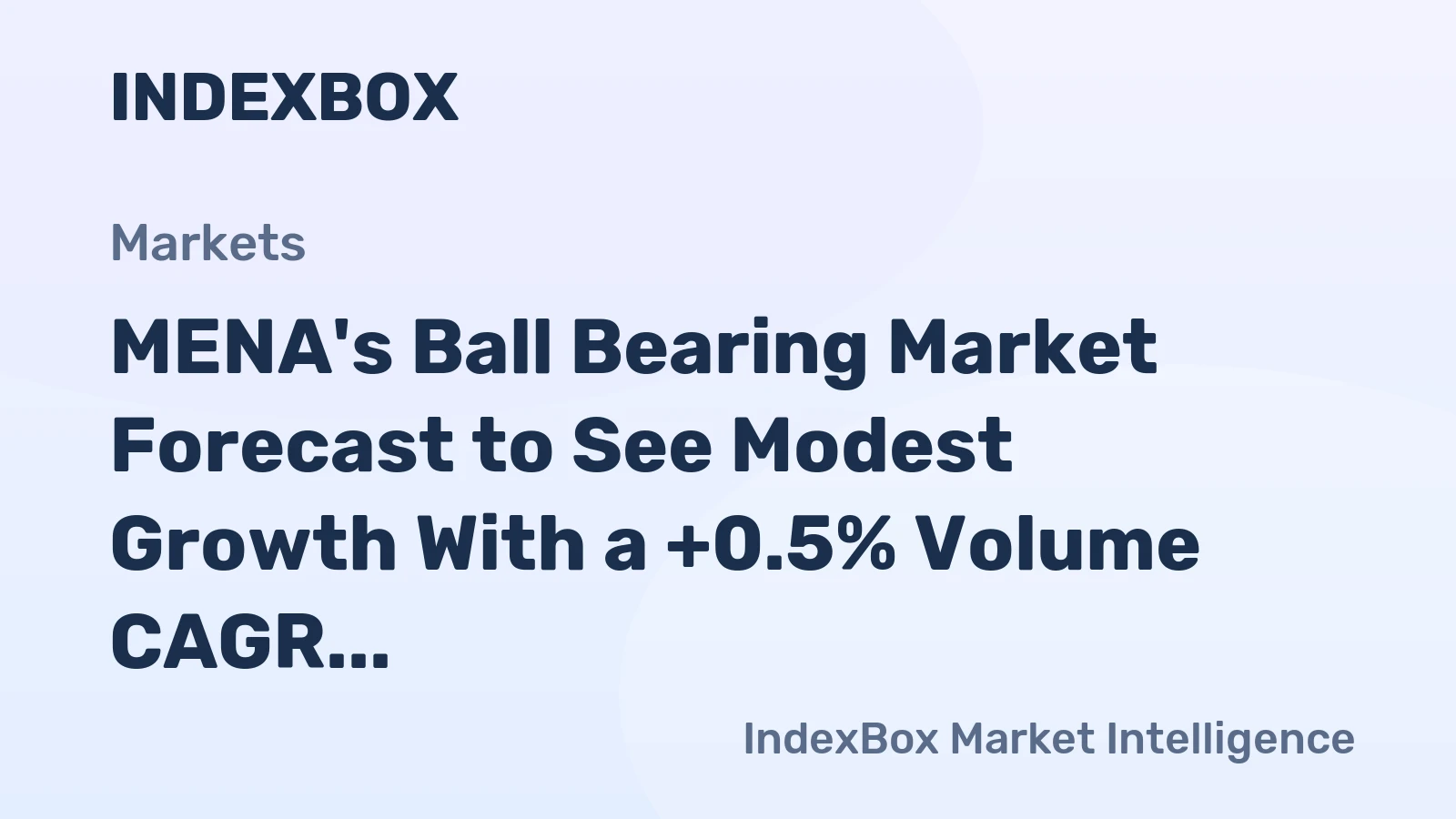 MENA's Ball Bearing Market Forecast to See Modest Growth With a +0.5% Volume CAGR