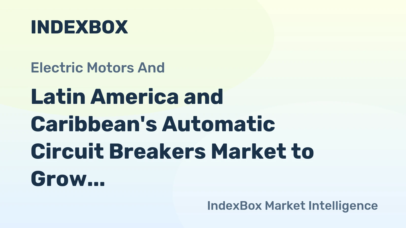 Latin America and Caribbean's Automatic Circuit Breakers Market to Grow at +3.8% CAGR, Reaching $6.5B by 2035