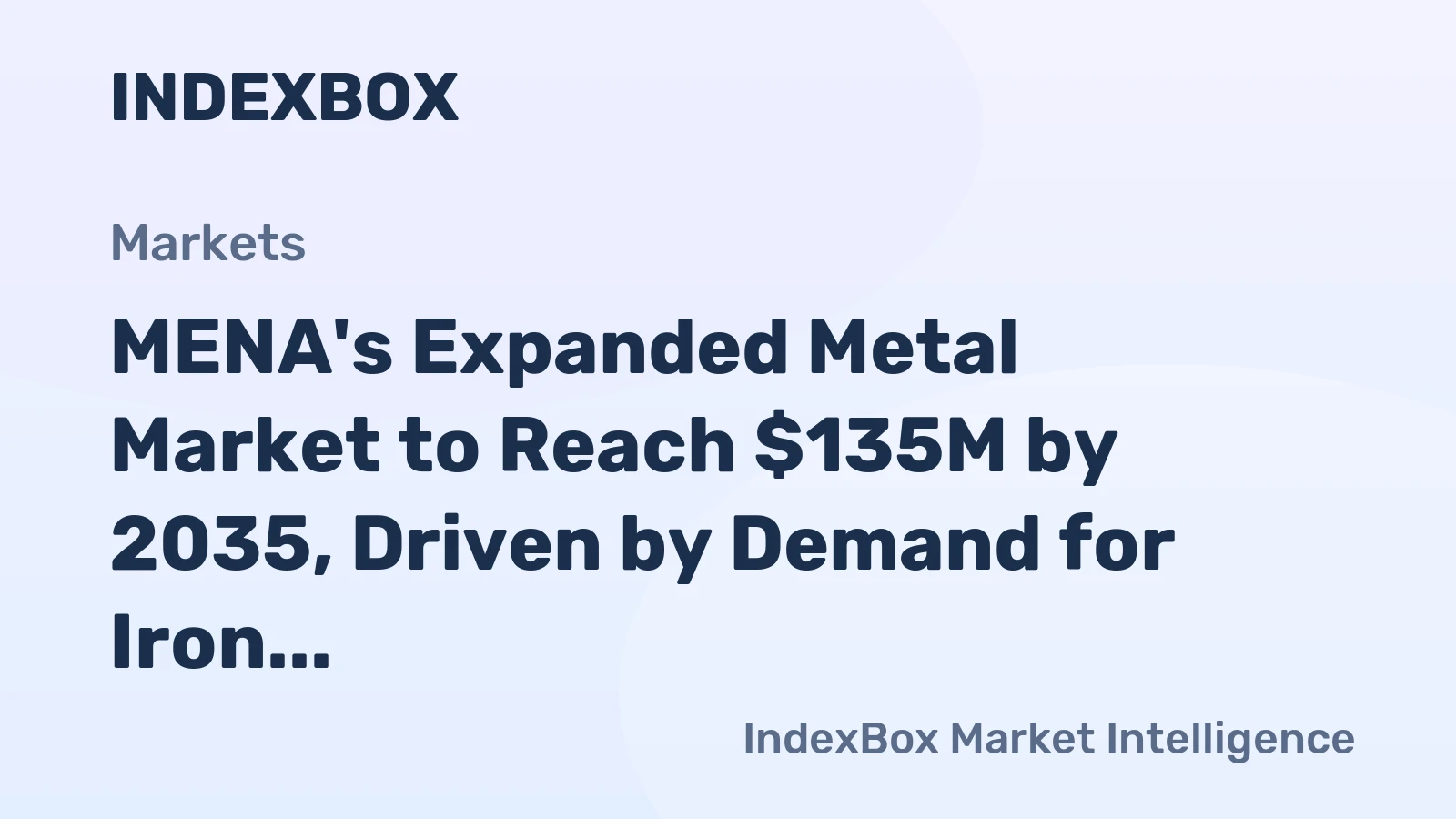 MENA's Expanded Metal Market to Reach $135M by 2035, Driven by Demand for Iron and Steel