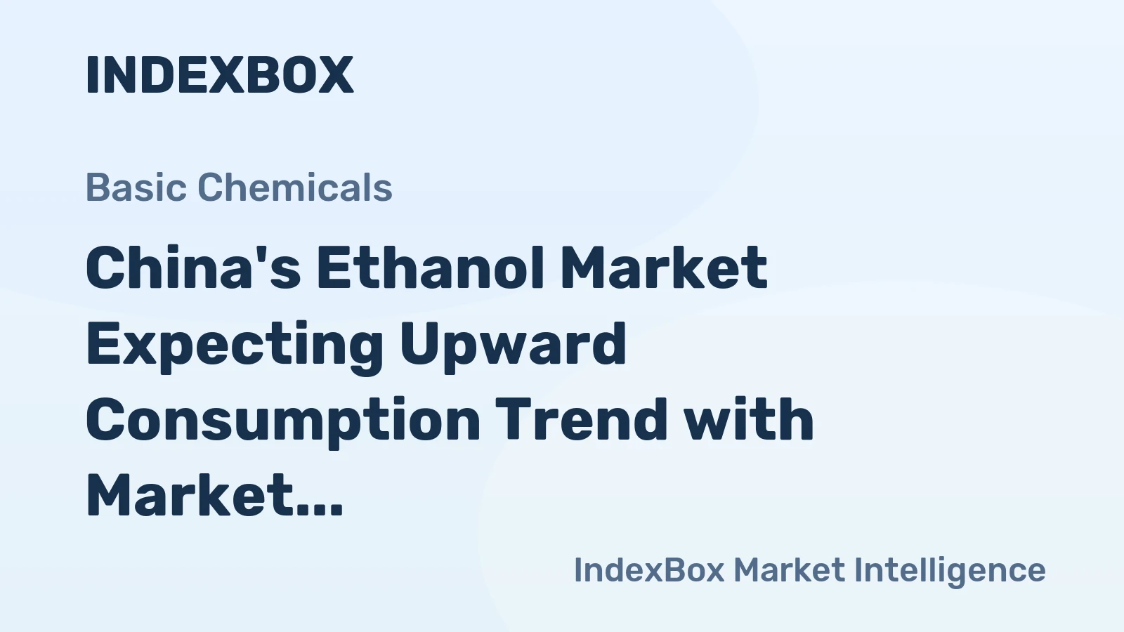 China's Ethanol Market Expecting Upward Consumption Trend with Market Volume Reaching 253M litres and Market Value of $213M by 2035