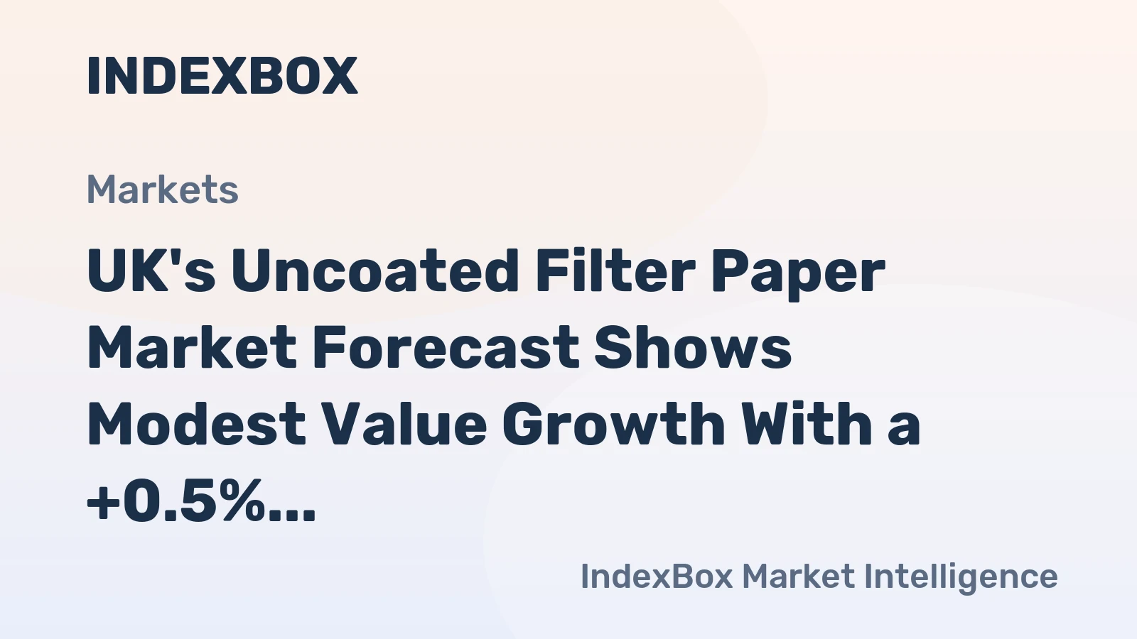 UK's Uncoated Filter Paper Market Forecast Shows Modest Value Growth With a +0.5% CAGR