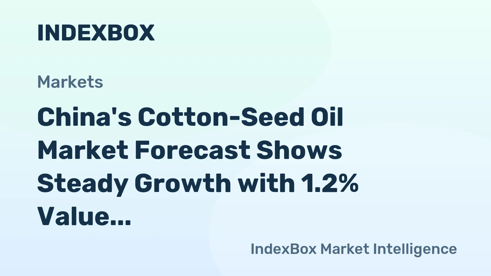 China's Cotton-Seed Oil Market Forecast Shows Steady Growth with 1.2% Value CAGR Through 2035