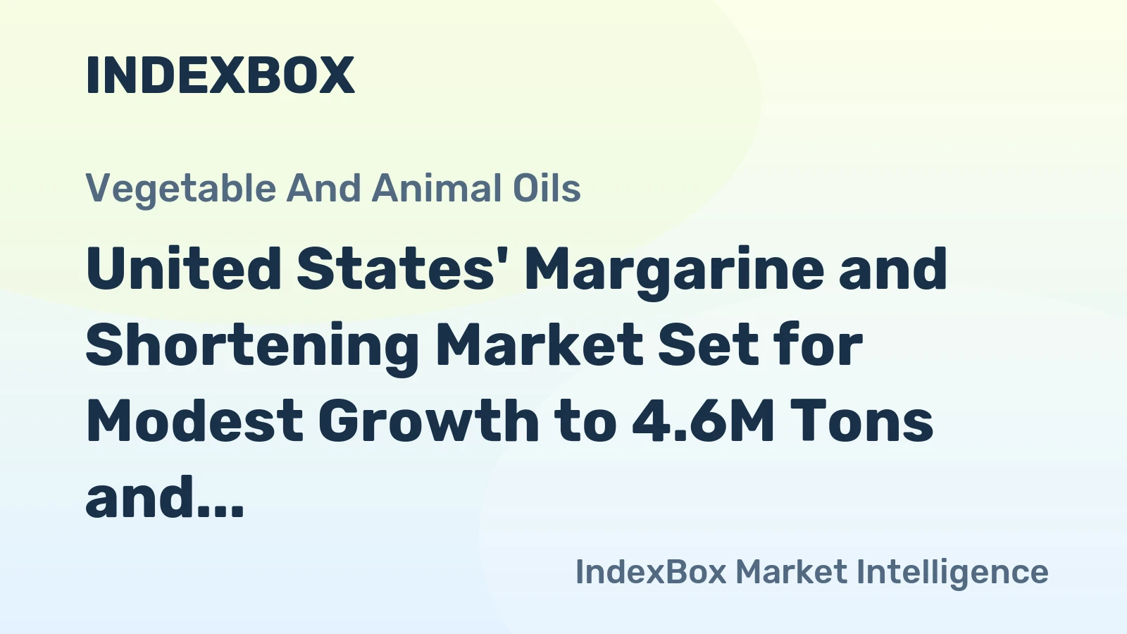 United States' Margarine and Shortening Market Set for Modest Growth to 4.6M Tons and $7.8B