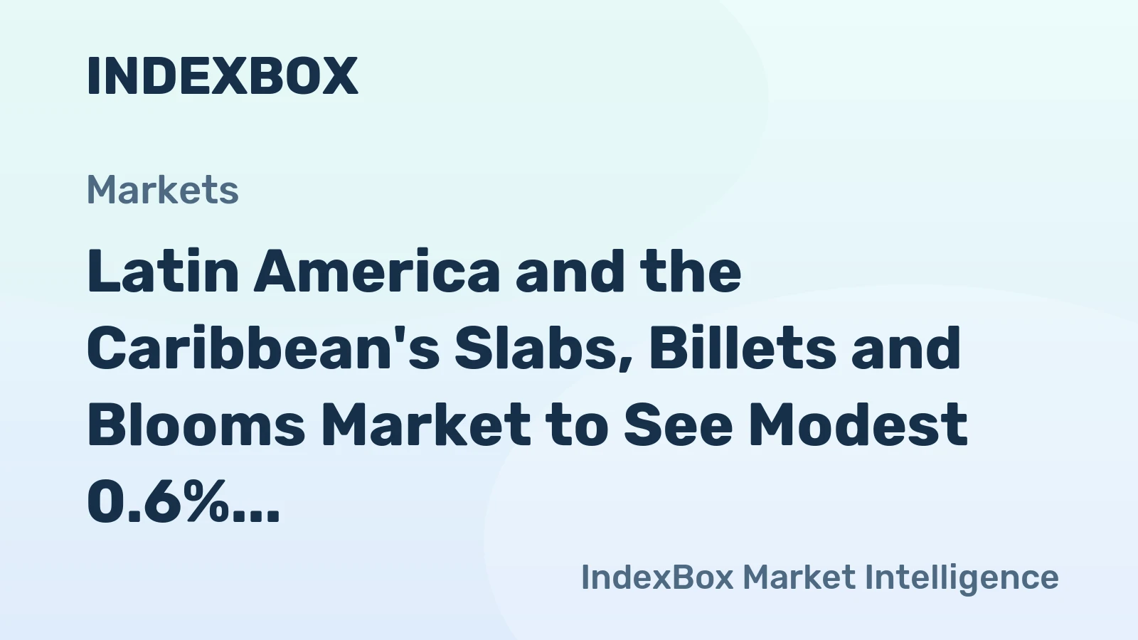 Latin America and the Caribbean's Slabs, Billets and Blooms Market to See Modest 0.6% CAGR Growth Through 2035