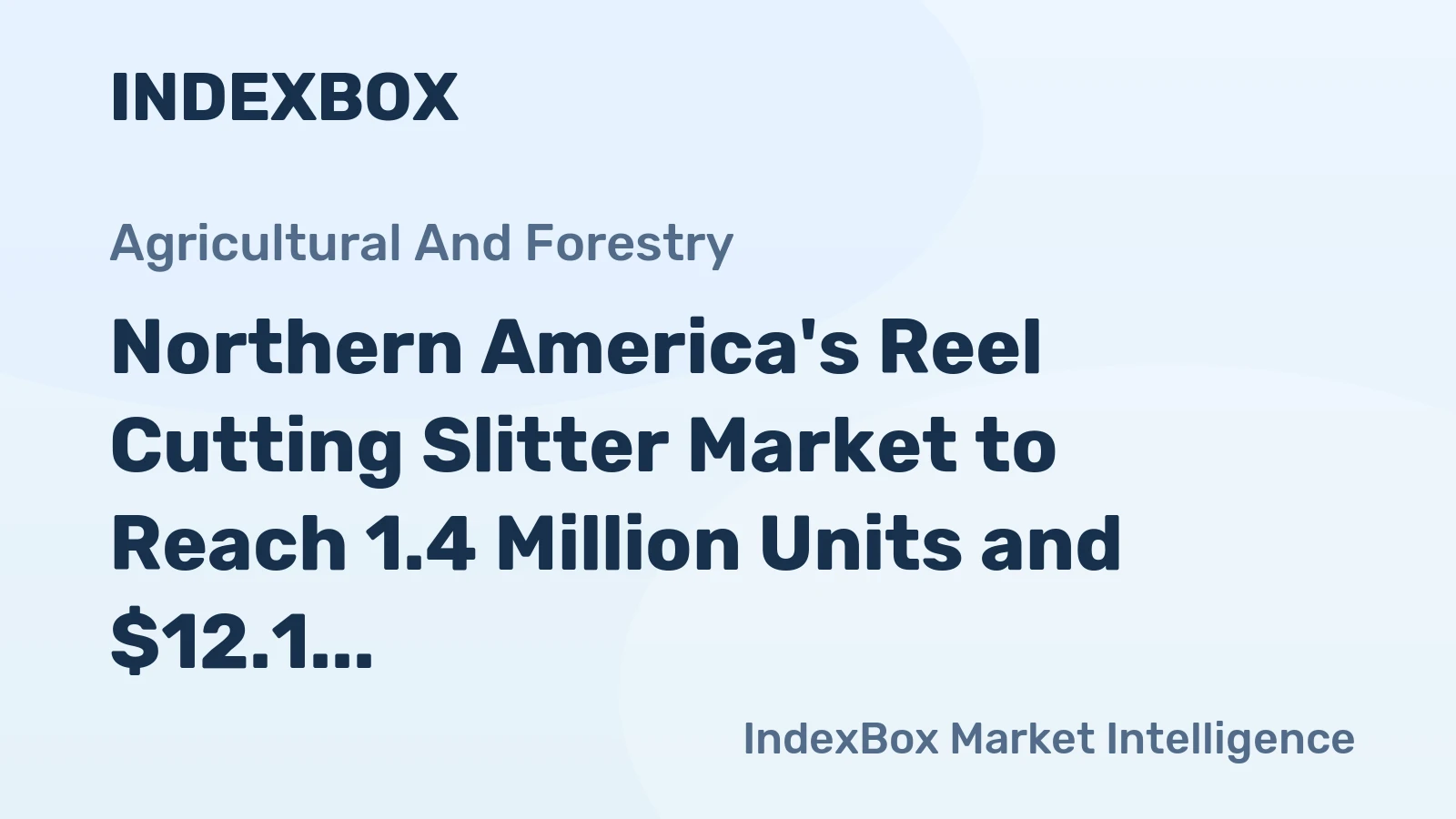 Northern America's Reel Cutting Slitter Market to Reach 1.4 Million Units and $12.1 Billion by 2035