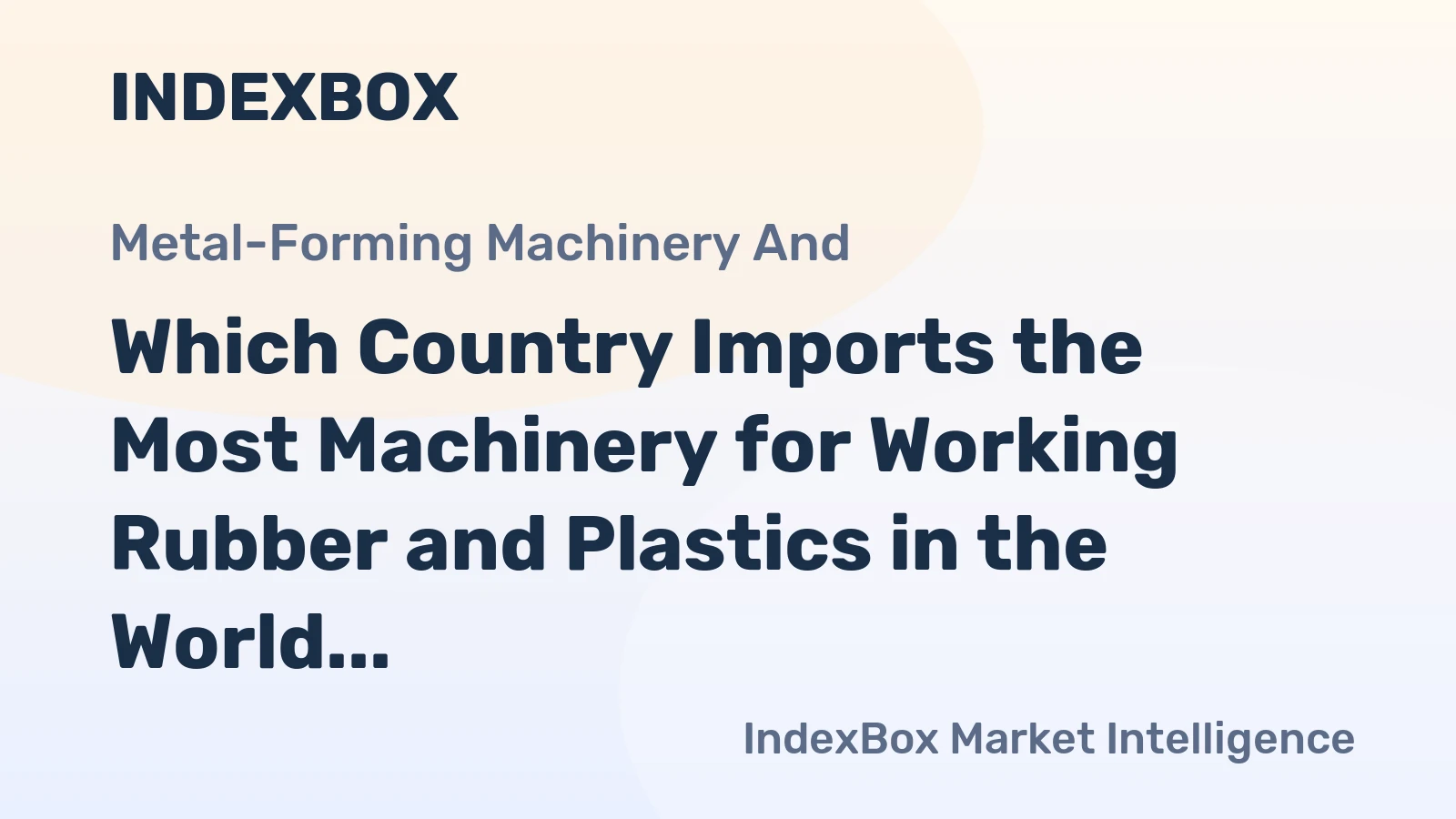 Which Country Imports the Most Machinery for Working Rubber and Plastics in the World?