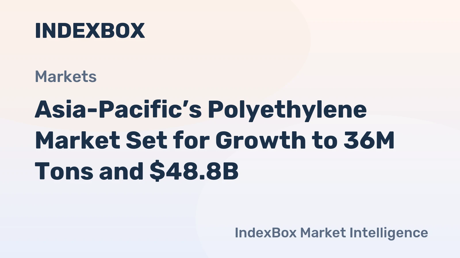 Asia-Pacific’s Polyethylene Market Set for Growth to 36M Tons and $48.8B