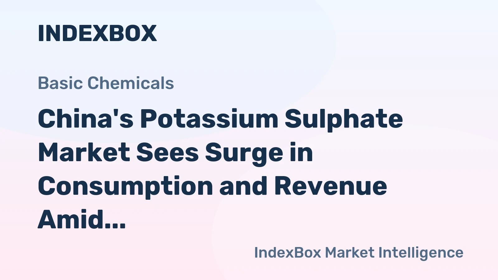 China's Potassium Sulphate Market Sees Surge in Consumption and Revenue Amid Production Decline
