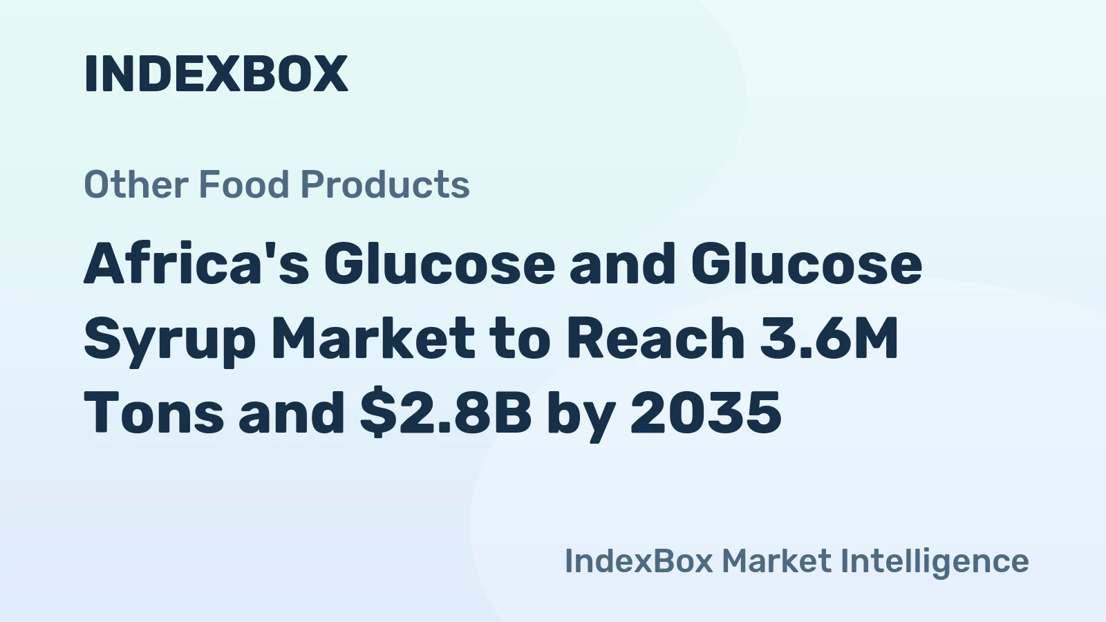 Africa's Glucose and Glucose Syrup Market to Reach 3.6M Tons and $2.8B by 2035