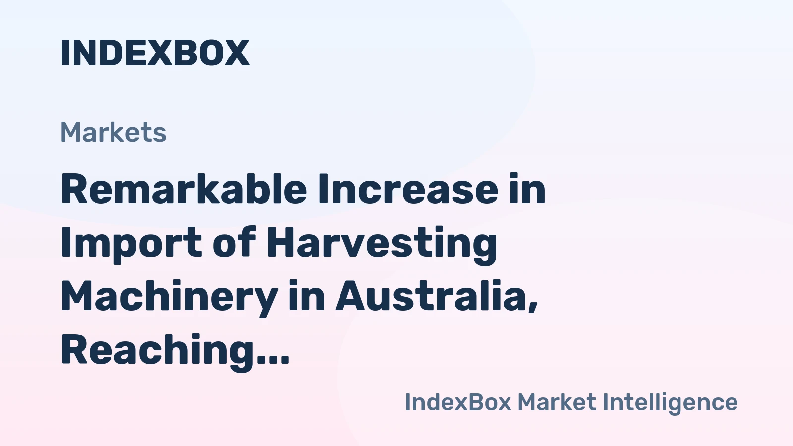 Remarkable Increase in Import of Harvesting Machinery in Australia, Reaching $15M in 2023