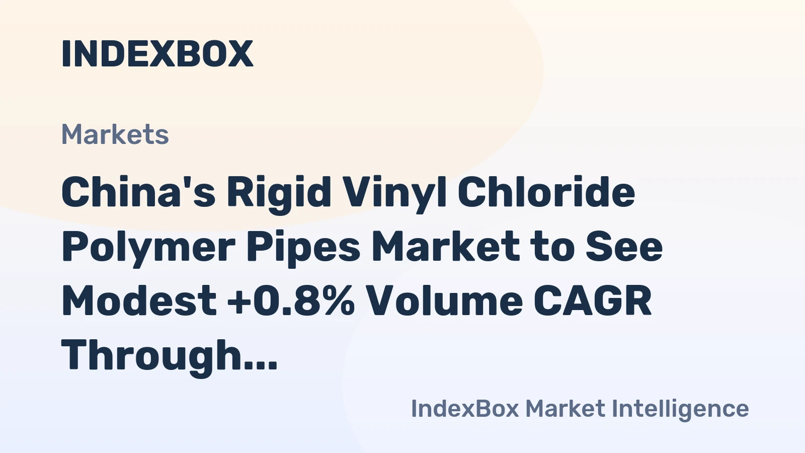 China's Rigid Vinyl Chloride Polymer Pipes Market to See Modest +0.8% Volume CAGR Through 2035