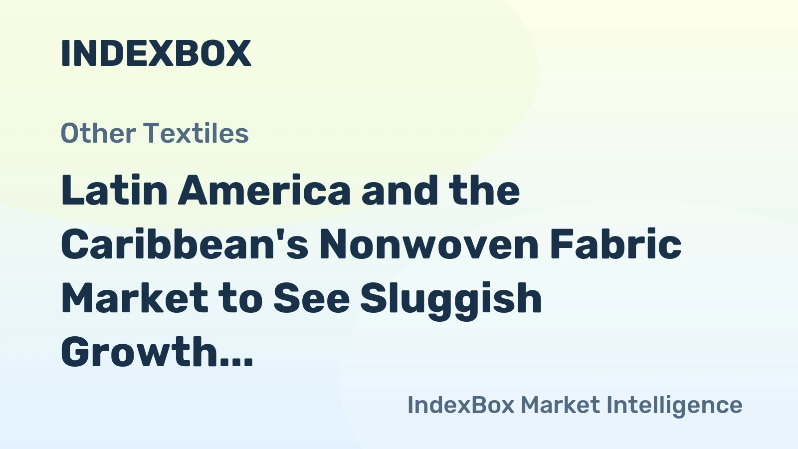 Latin America and the Caribbean's Nonwoven Fabric Market to See Sluggish Growth With a +04% CAGR Through 2035