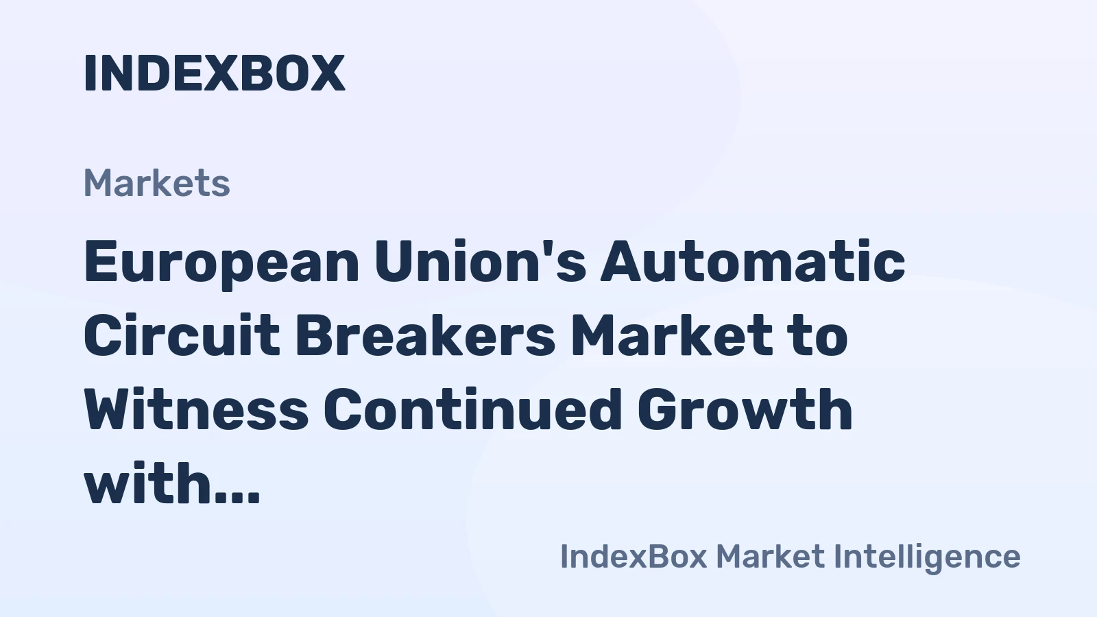 European Union's Automatic Circuit Breakers Market to Witness Continued Growth with Anticipated CAGR of +2.4% from 2024 to 2035, Reaching $10.3B