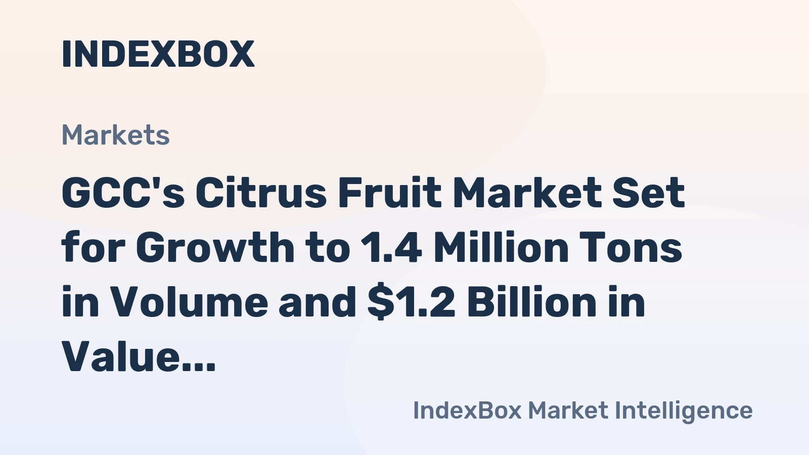 GCC's Citrus Fruit Market Set for Growth to 1.4 Million Tons in Volume and $1.2 Billion in Value