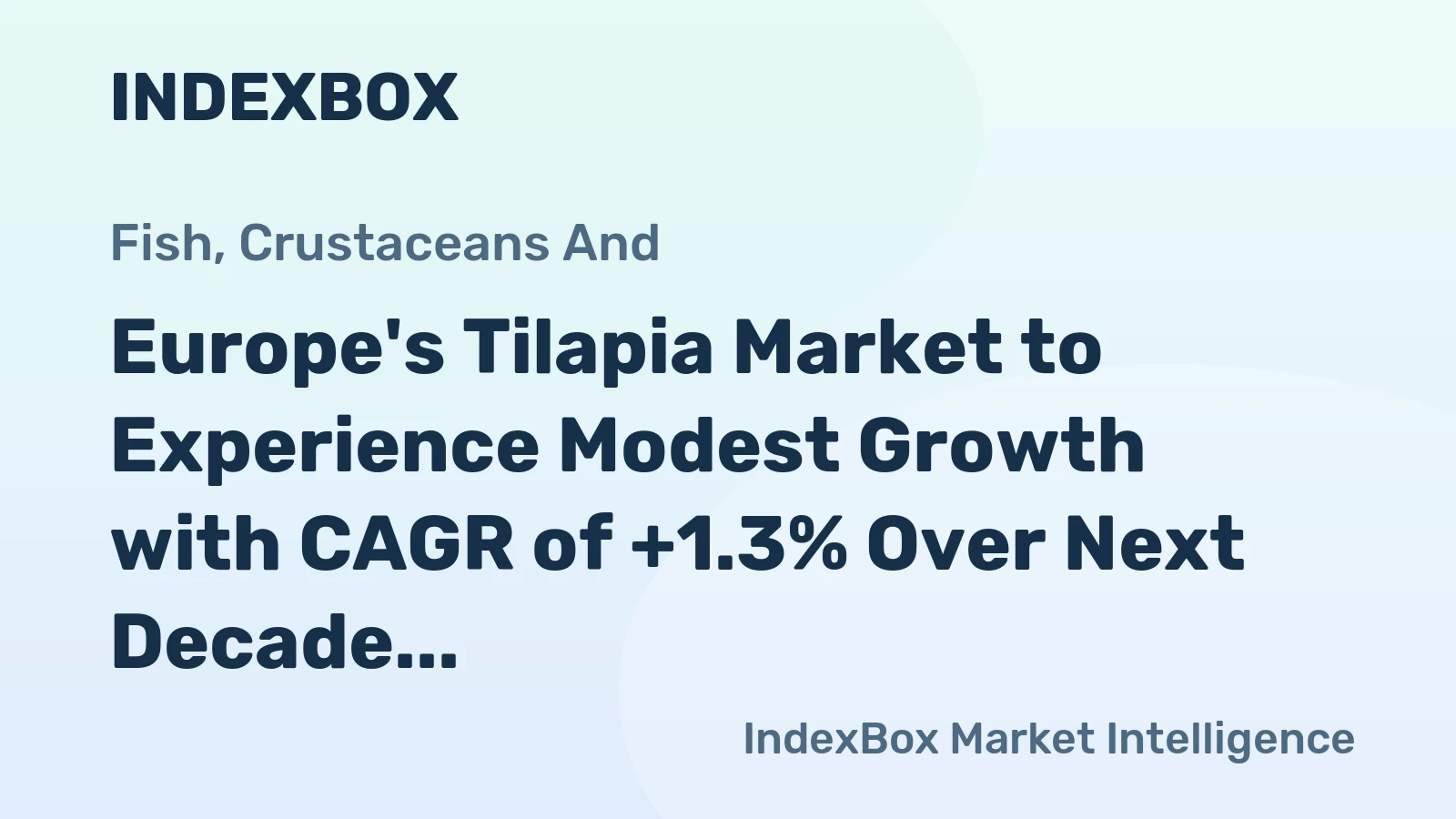 Europe's Tilapia Market to Experience Modest Growth with CAGR of +1.3% Over Next Decade
