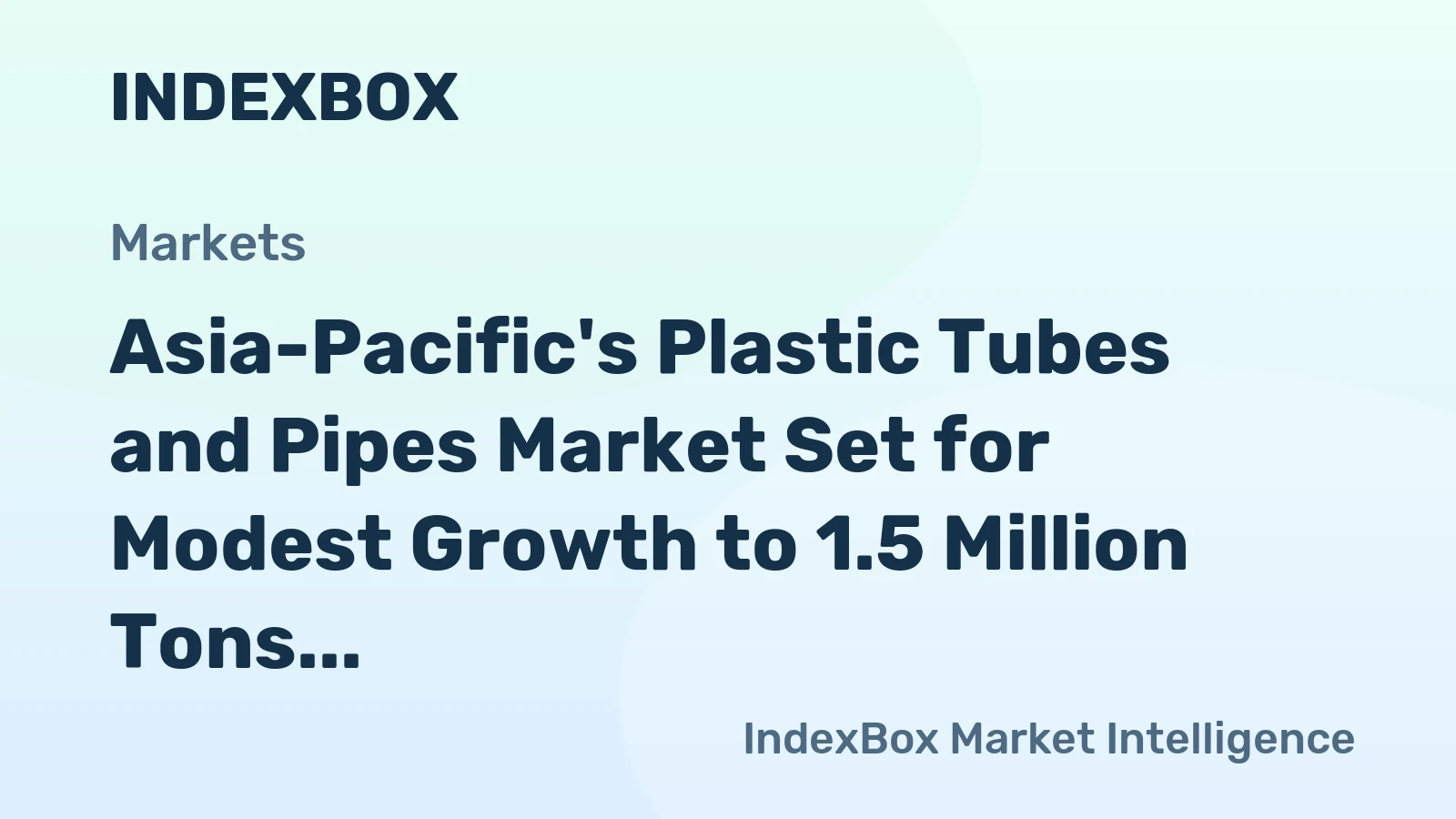 Asia-Pacific's Plastic Tubes and Pipes Market Set for Modest Growth to 1.5 Million Tons