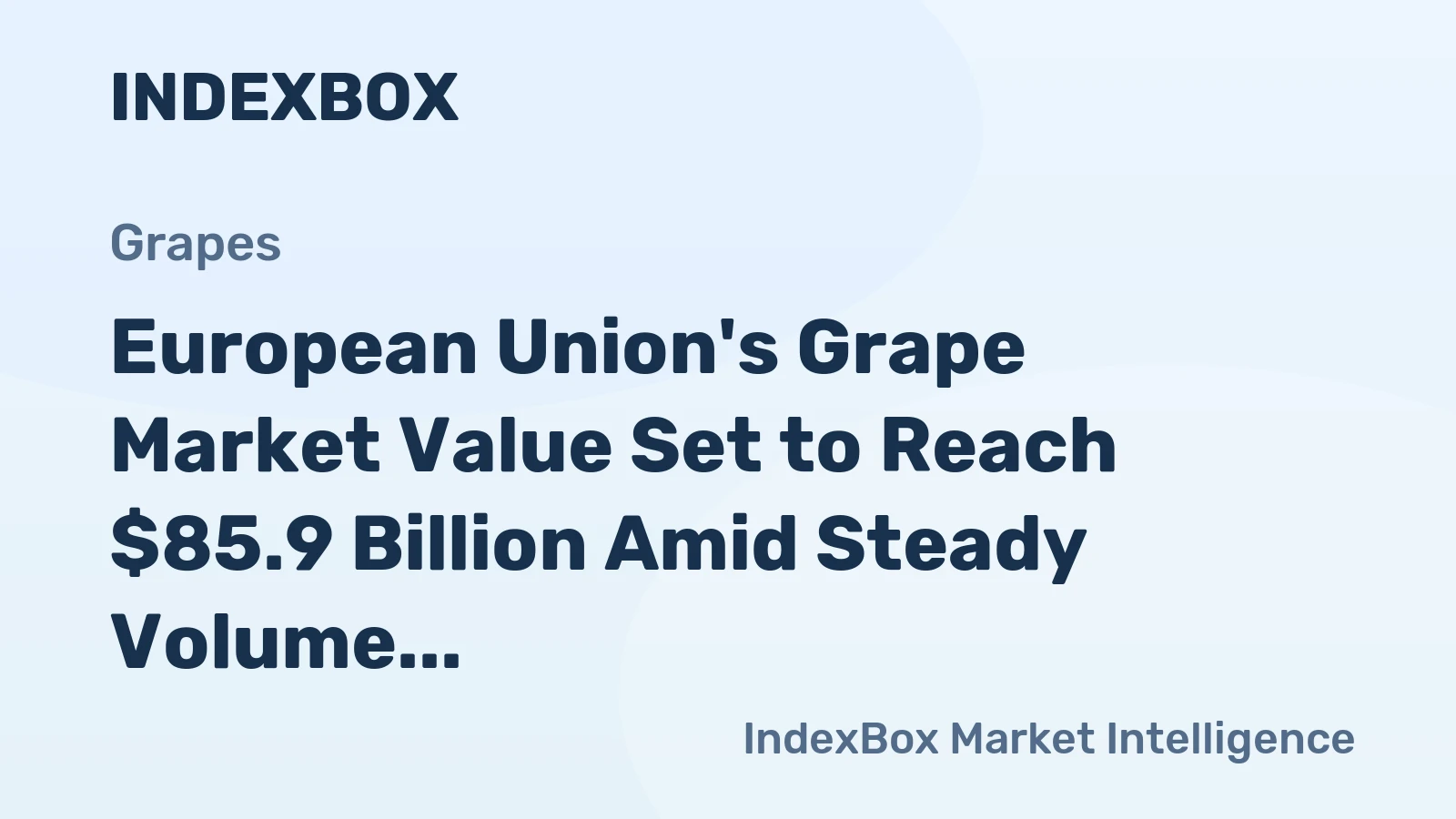 European Union's Grape Market Value Set to Reach $85.9 Billion Amid Steady Volume Growth