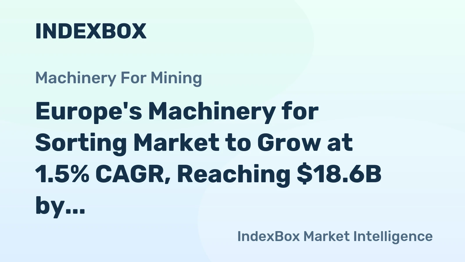 Europe's Machinery for Sorting Market to Grow at 1.5% CAGR, Reaching $18.6B by 2035